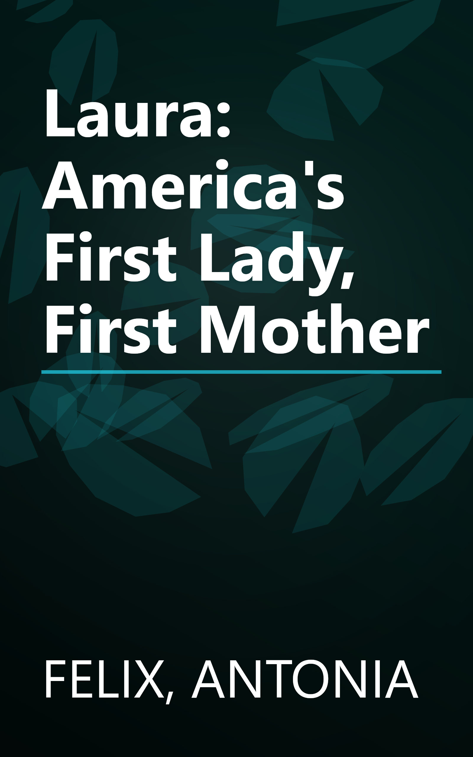 Laura: America's First Lady, First Mother book cover