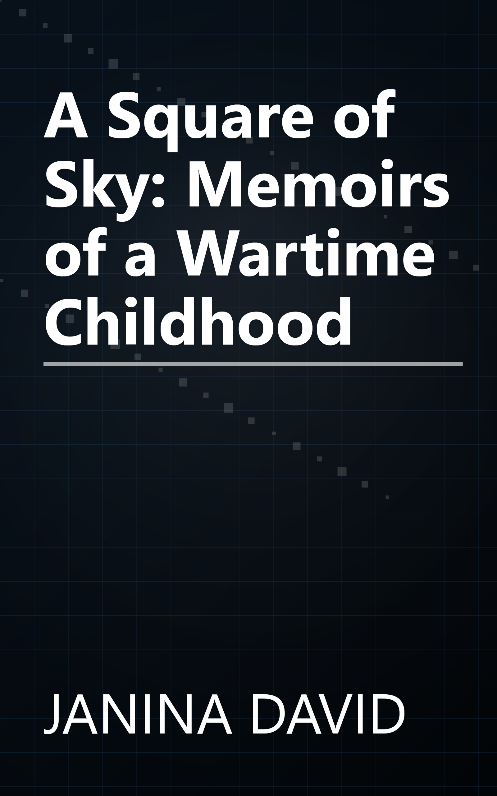 A Square of Sky: Memoirs of a Wartime Childhood book cover