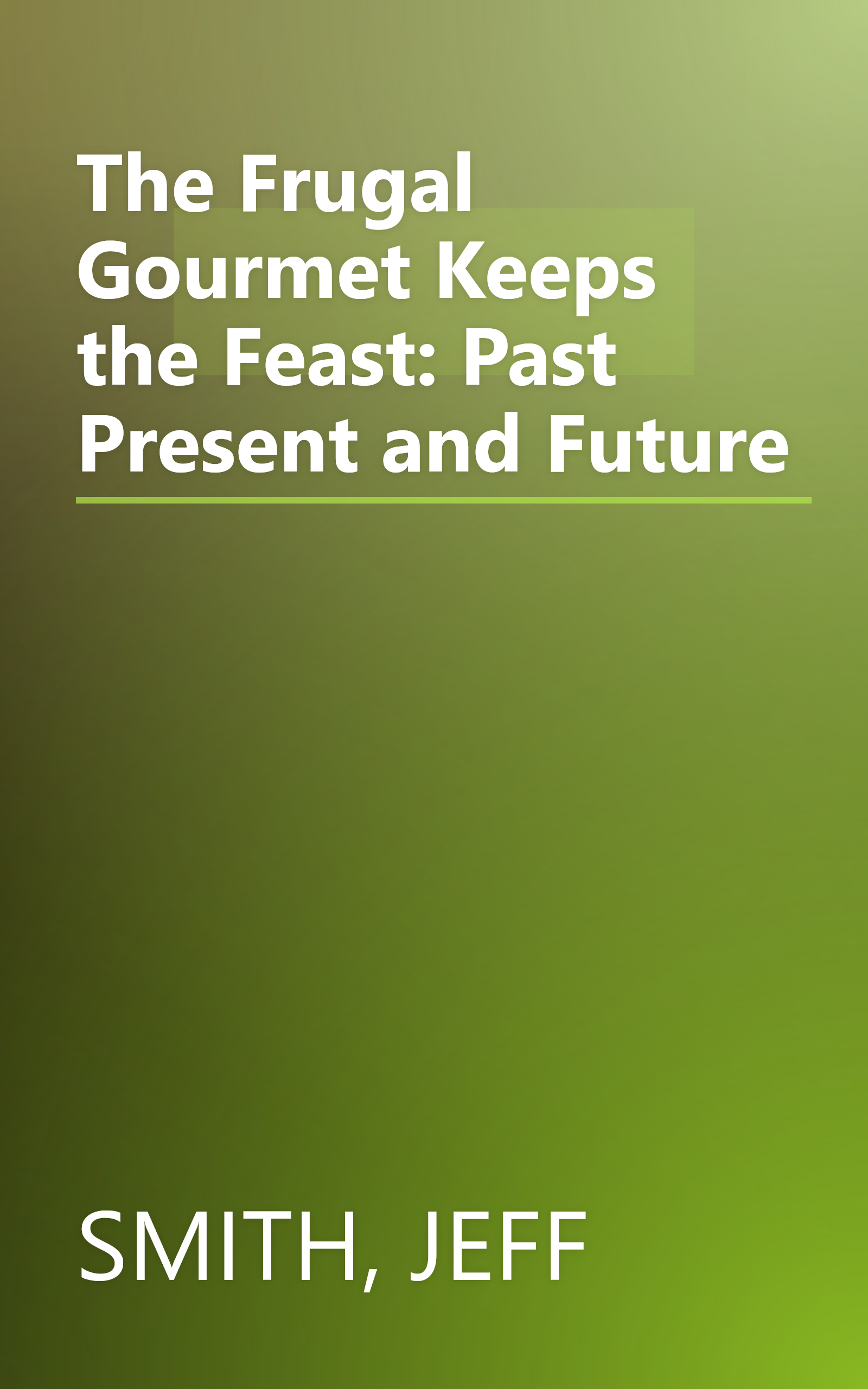 The Frugal Gourmet Keeps the Feast: Past Present and Future book cover