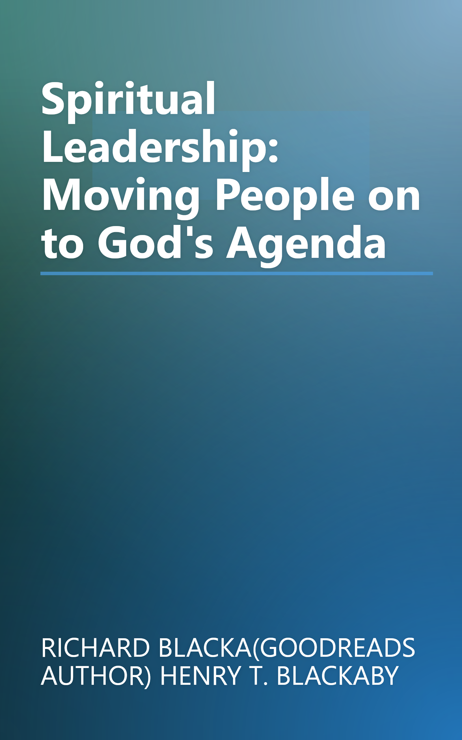 Spiritual Leadership: Moving People on to God's Agenda book cover