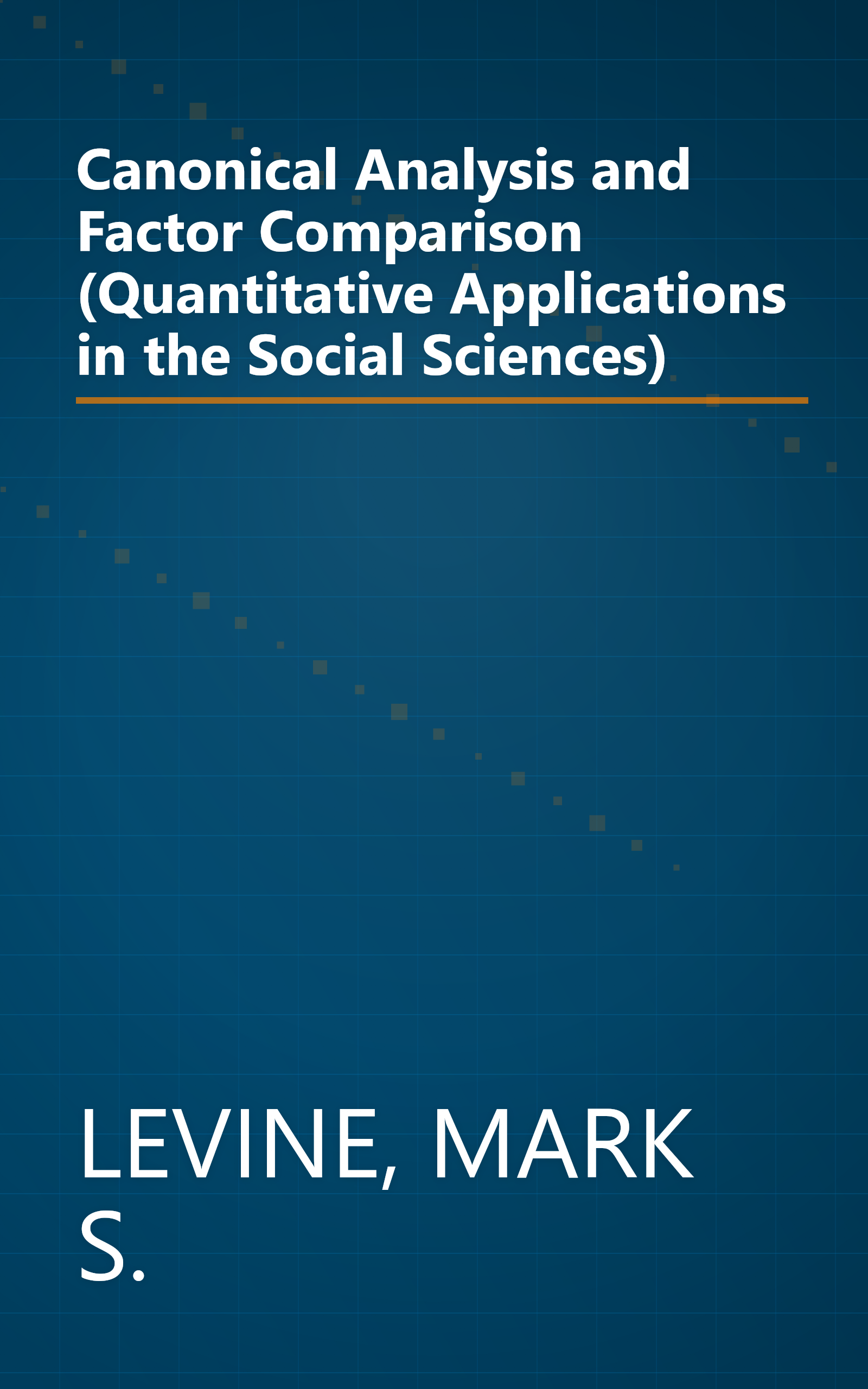 Canonical Analysis and Factor Comparison (Quantitative Applications in the Social Sciences) book cover