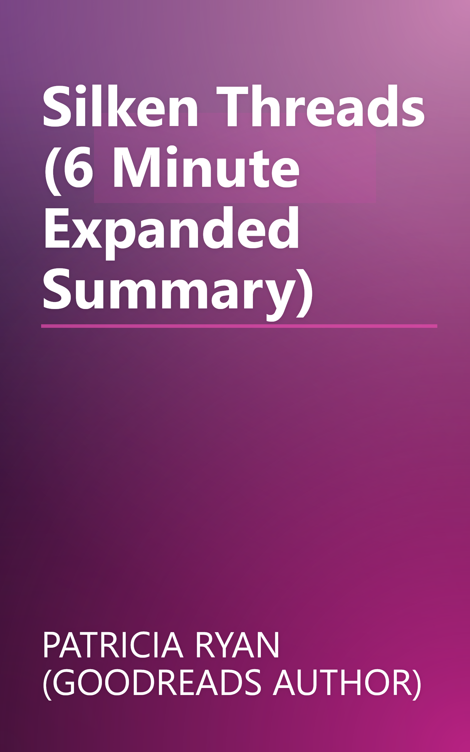 Silken Threads (6 Minute   Expanded Summary) book cover