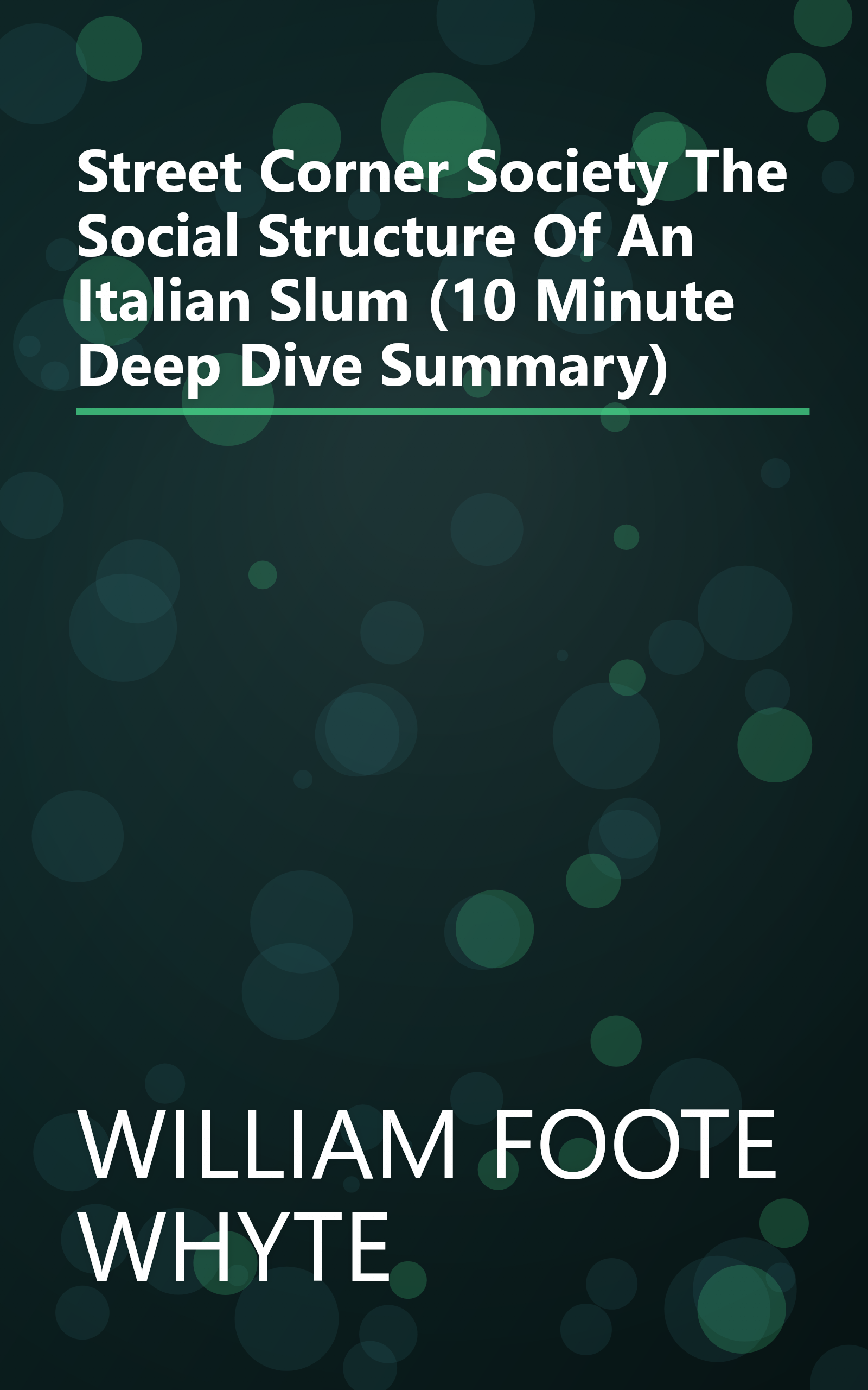 Street Corner Society  The Social Structure Of An Italian Slum (10 Minute   Deep Dive Summary) book cover