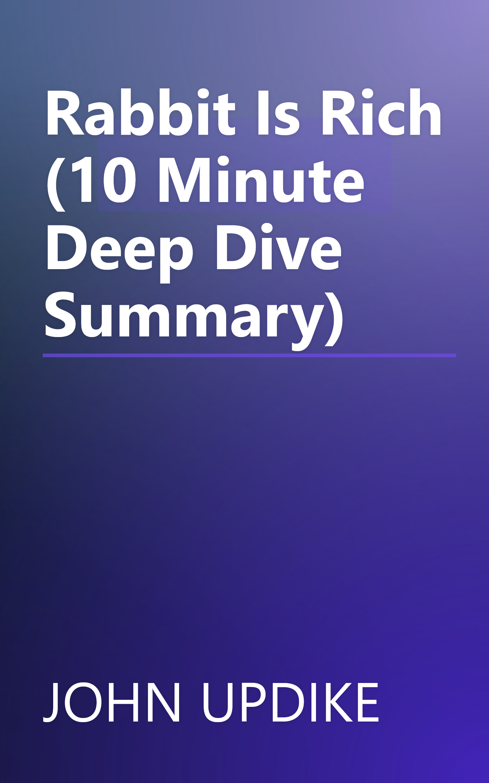 Rabbit Is Rich (10 Minute   Deep Dive Summary) book cover
