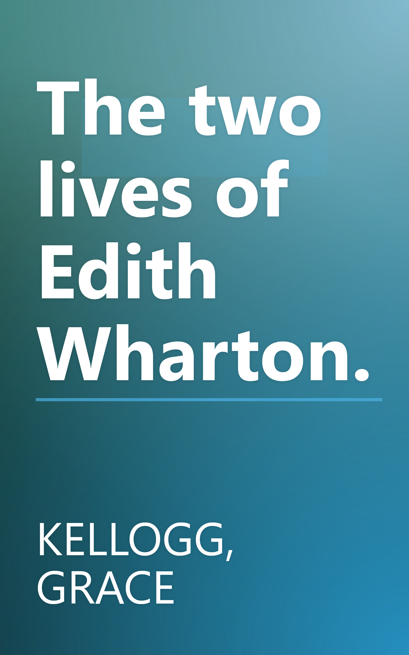 The two lives of Edith Wharton. book cover