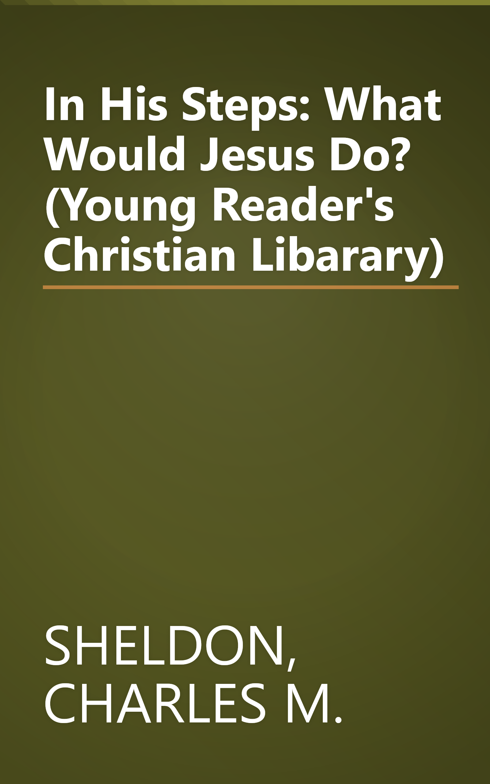 In His Steps: What Would Jesus Do? (Young Reader's Christian Libarary) book cover