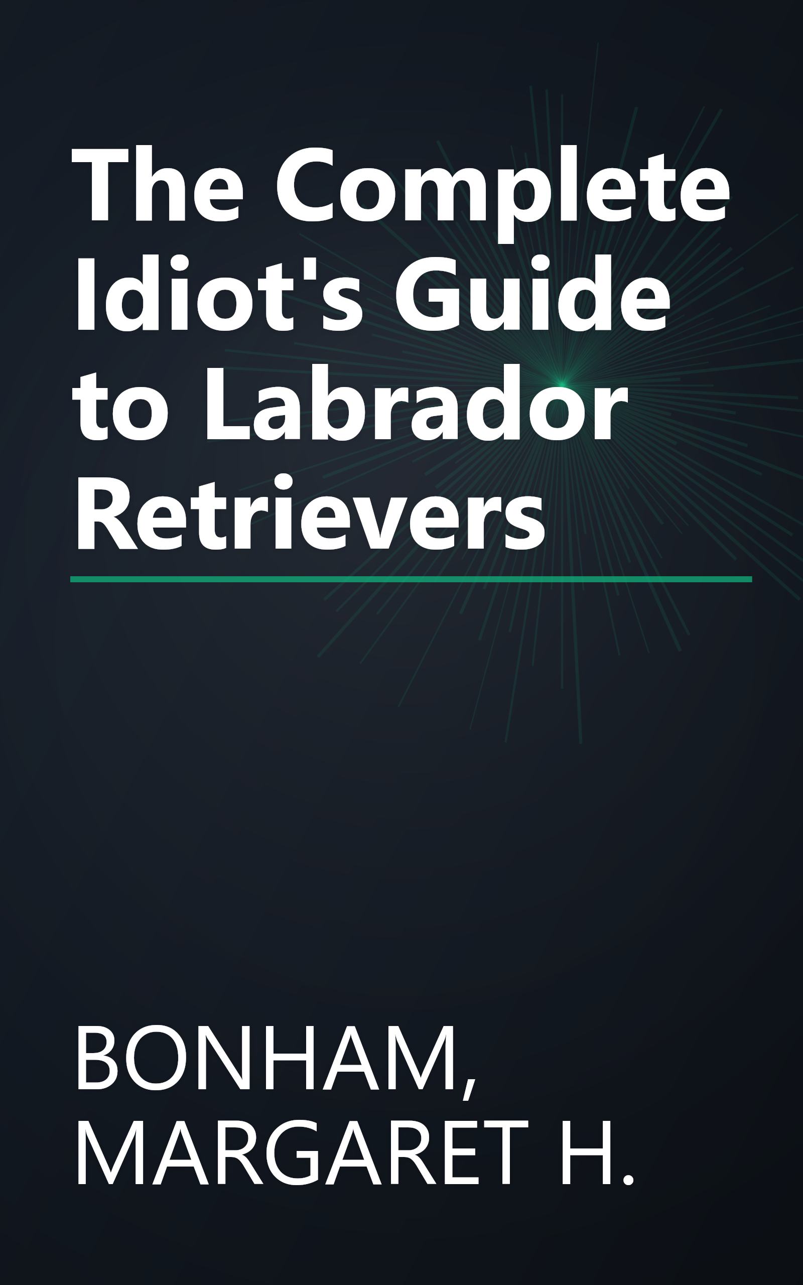 The Complete Idiot's Guide to Labrador Retrievers book cover