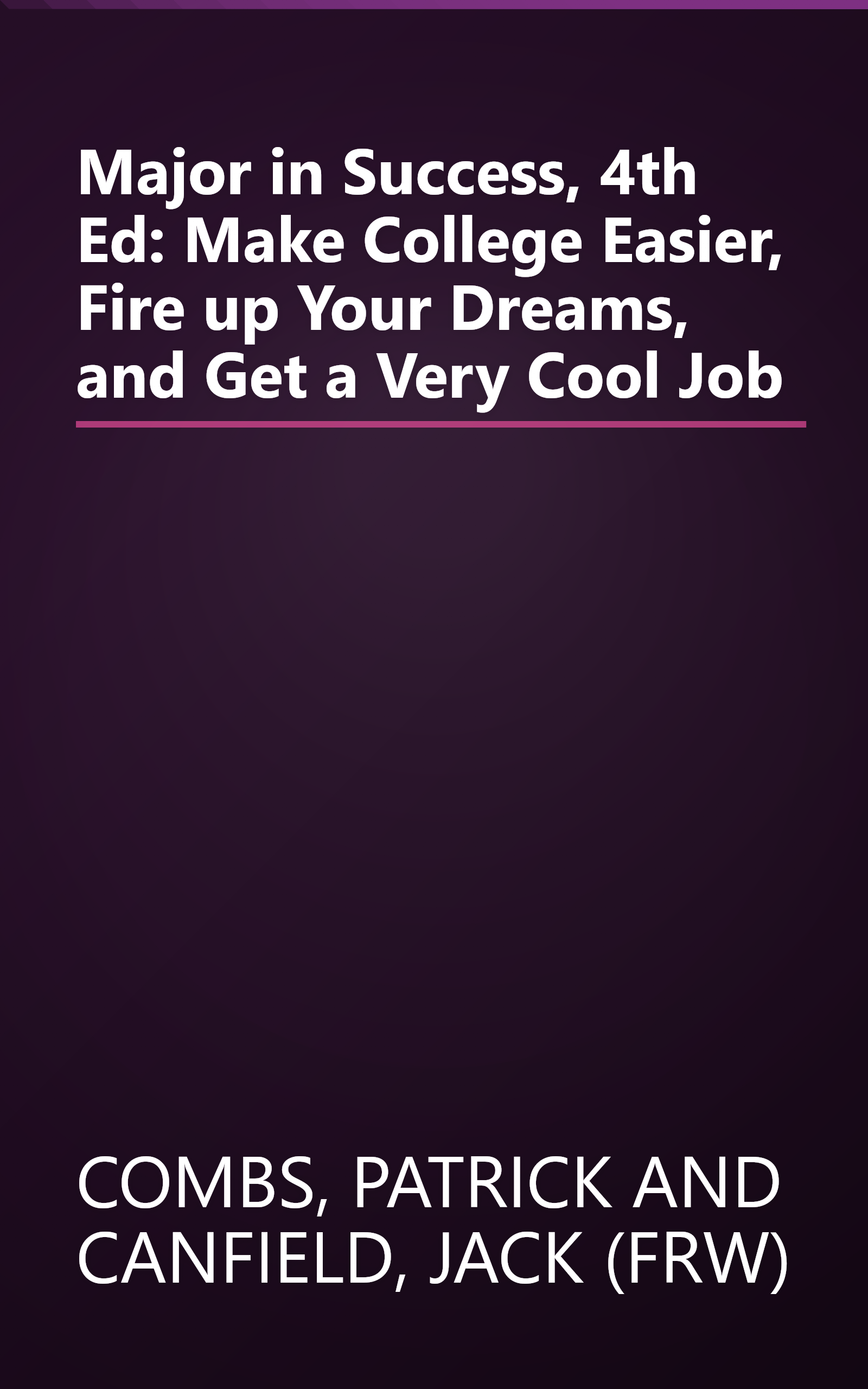 Major in Success, 4th Ed: Make College Easier, Fire up Your Dreams, and Get a Very Cool Job book cover