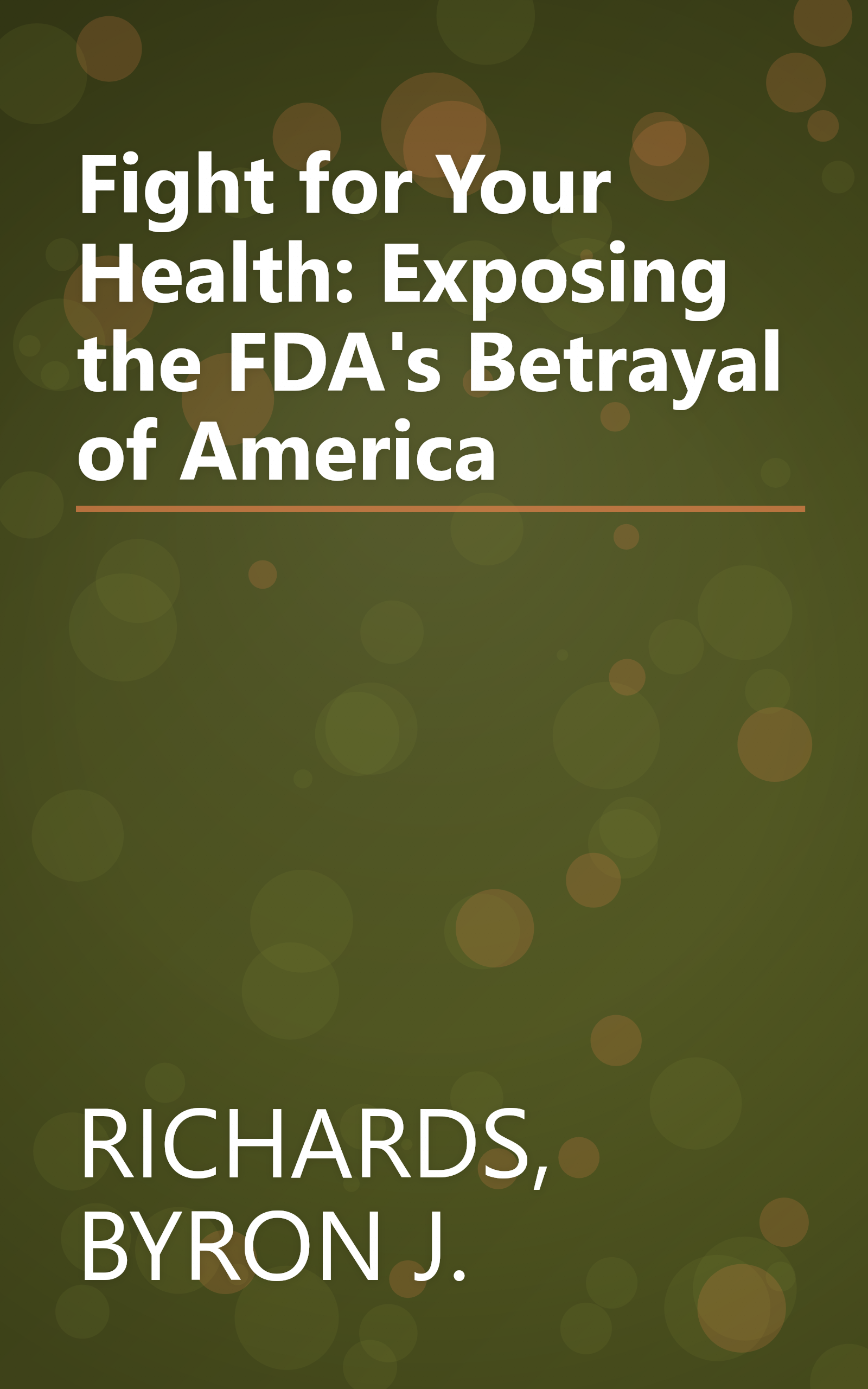 Fight for Your Health: Exposing the FDA's Betrayal of America book cover