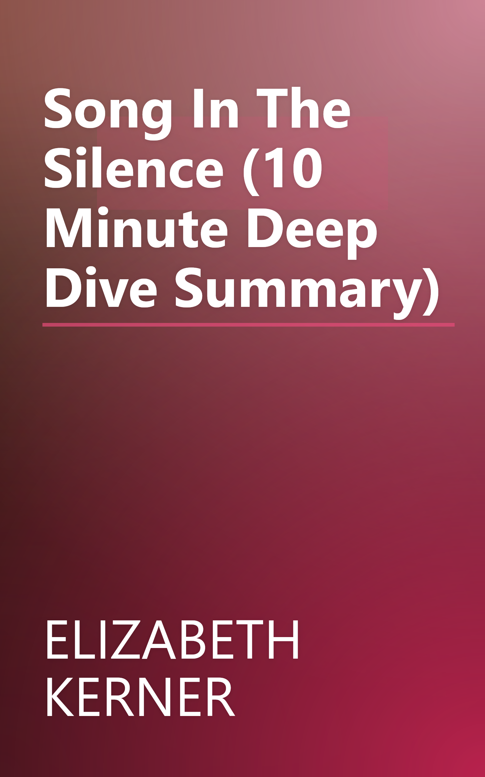 Song In The Silence (10 Minute   Deep Dive Summary) book cover