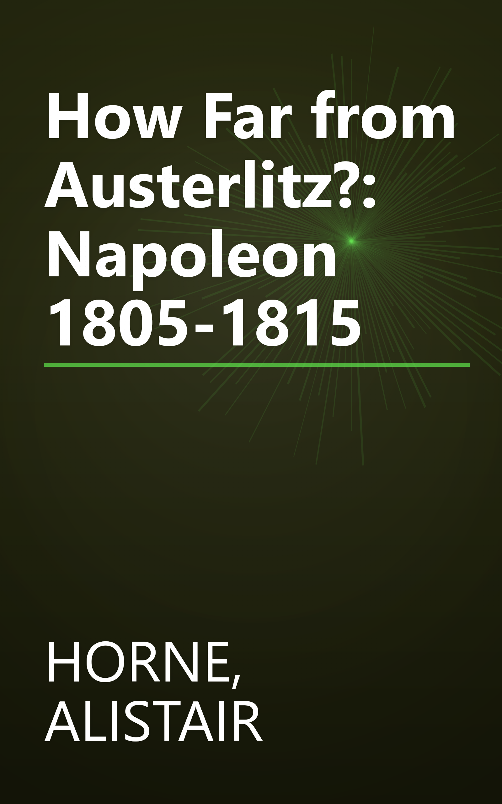 How Far from Austerlitz?: Napoleon 1805-1815 book cover