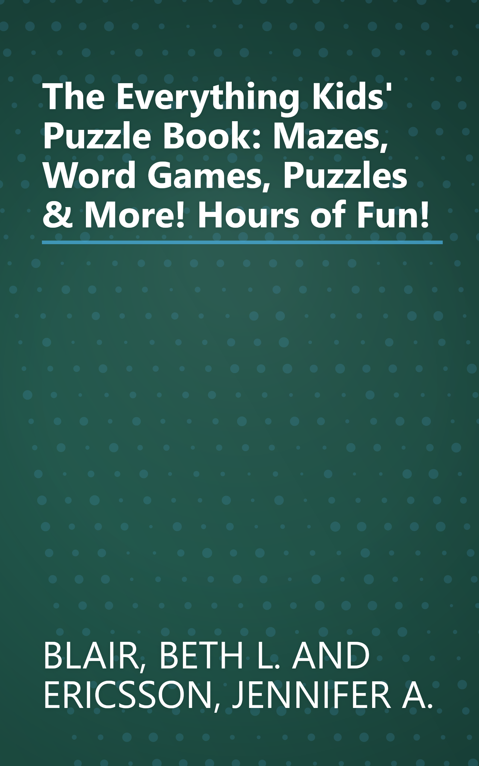 The Everything Kids' Puzzle Book: Mazes, Word Games, Puzzles & More! Hours of Fun! book cover
