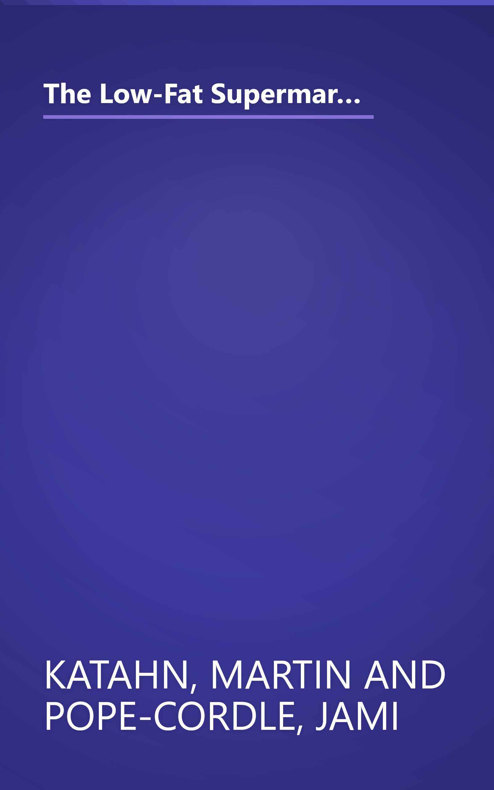 The Low-Fat Supermarket Shopper's Guide: Making Healthy Choices from Thousands of Brand-Name Items book cover