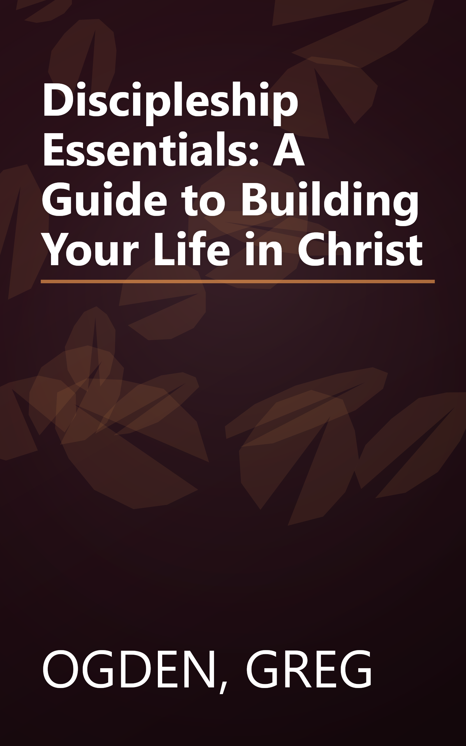 Discipleship Essentials: A Guide to Building Your Life in Christ book cover