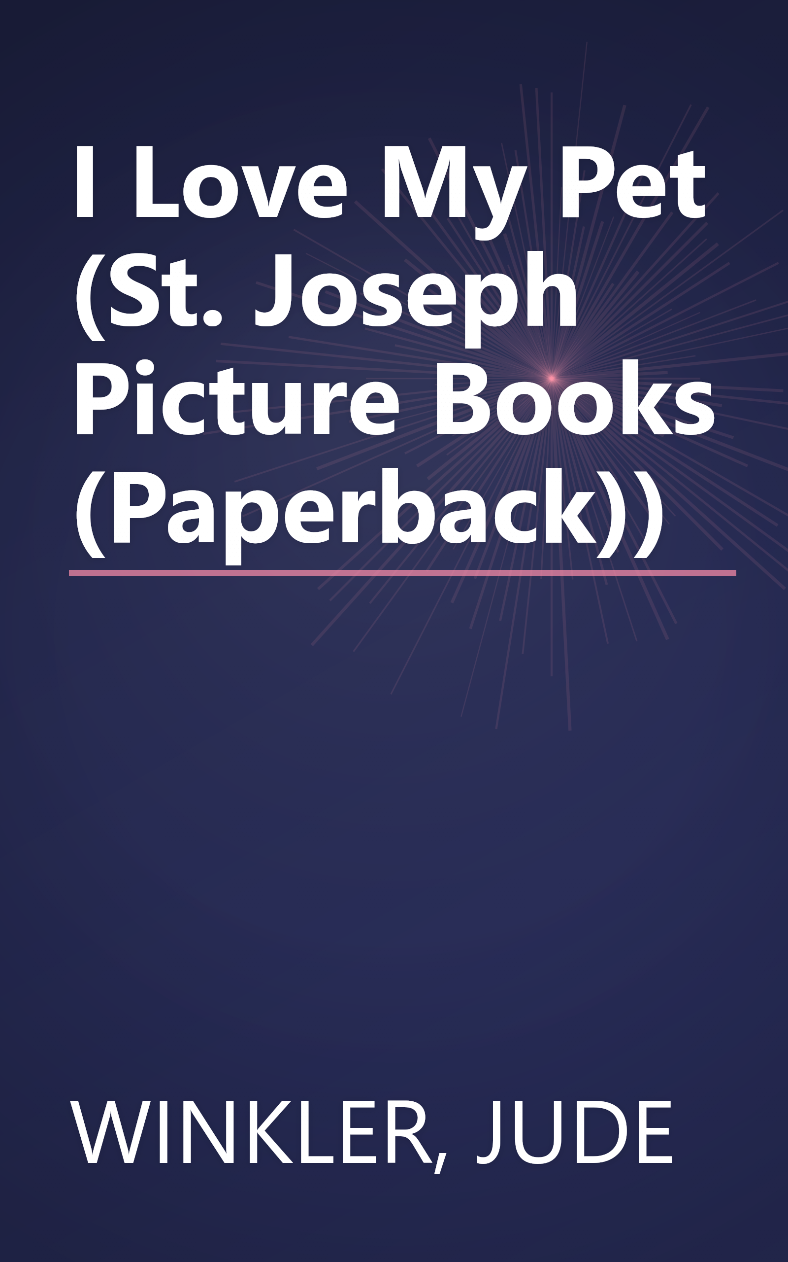 I Love My Pet (St. Joseph Picture Books (Paperback)) book cover