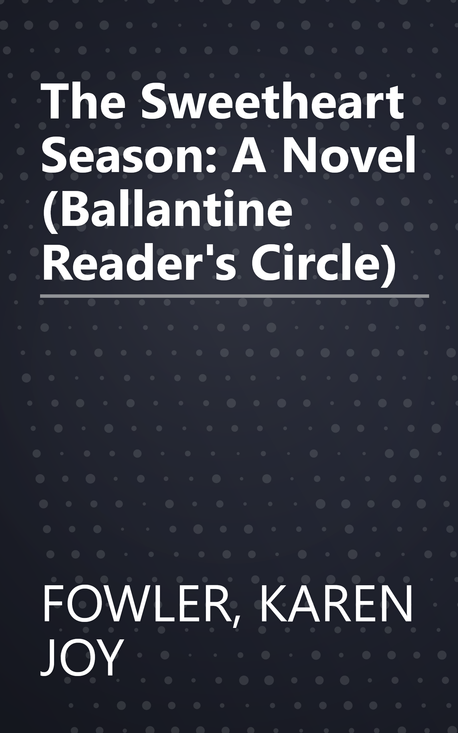 The Sweetheart Season: A Novel (Ballantine Reader's Circle) book cover