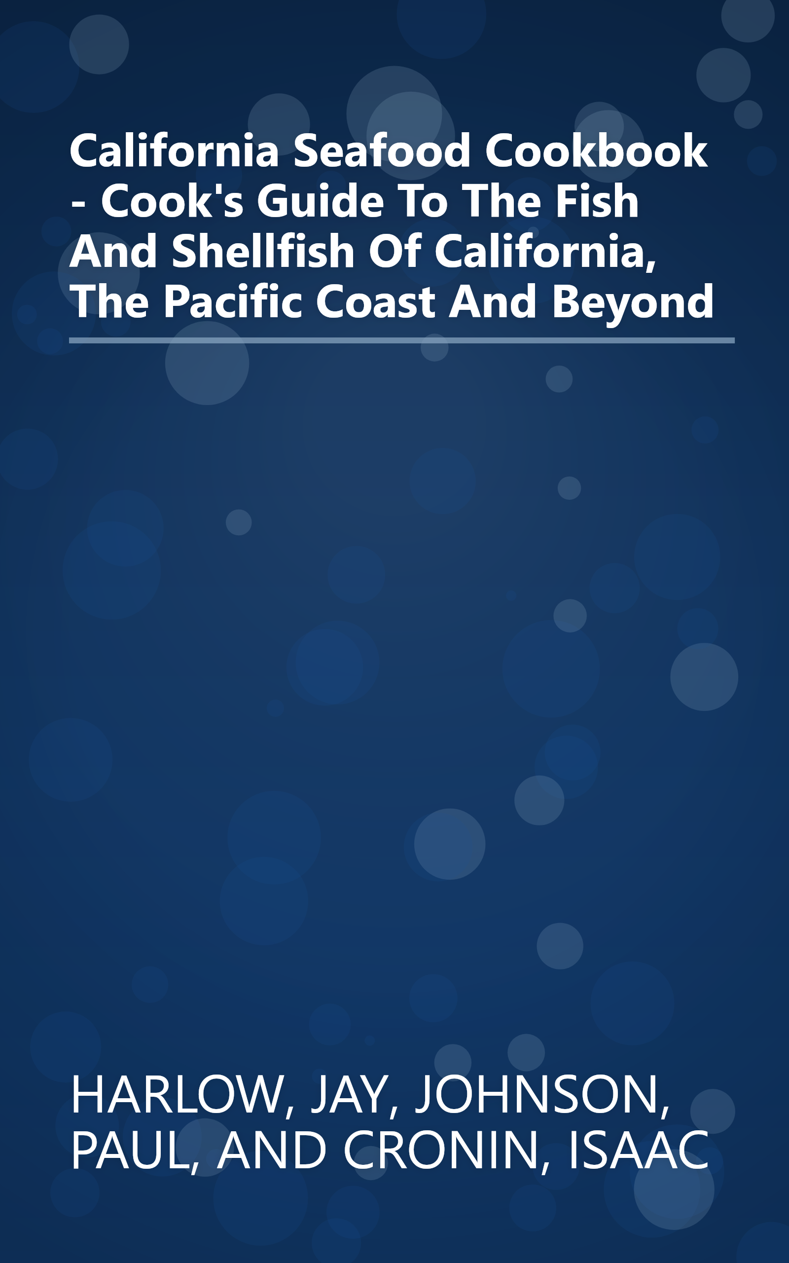 California Seafood Cookbook - Cook's Guide To The Fish And Shellfish Of California, The Pacific Coast And Beyond book cover