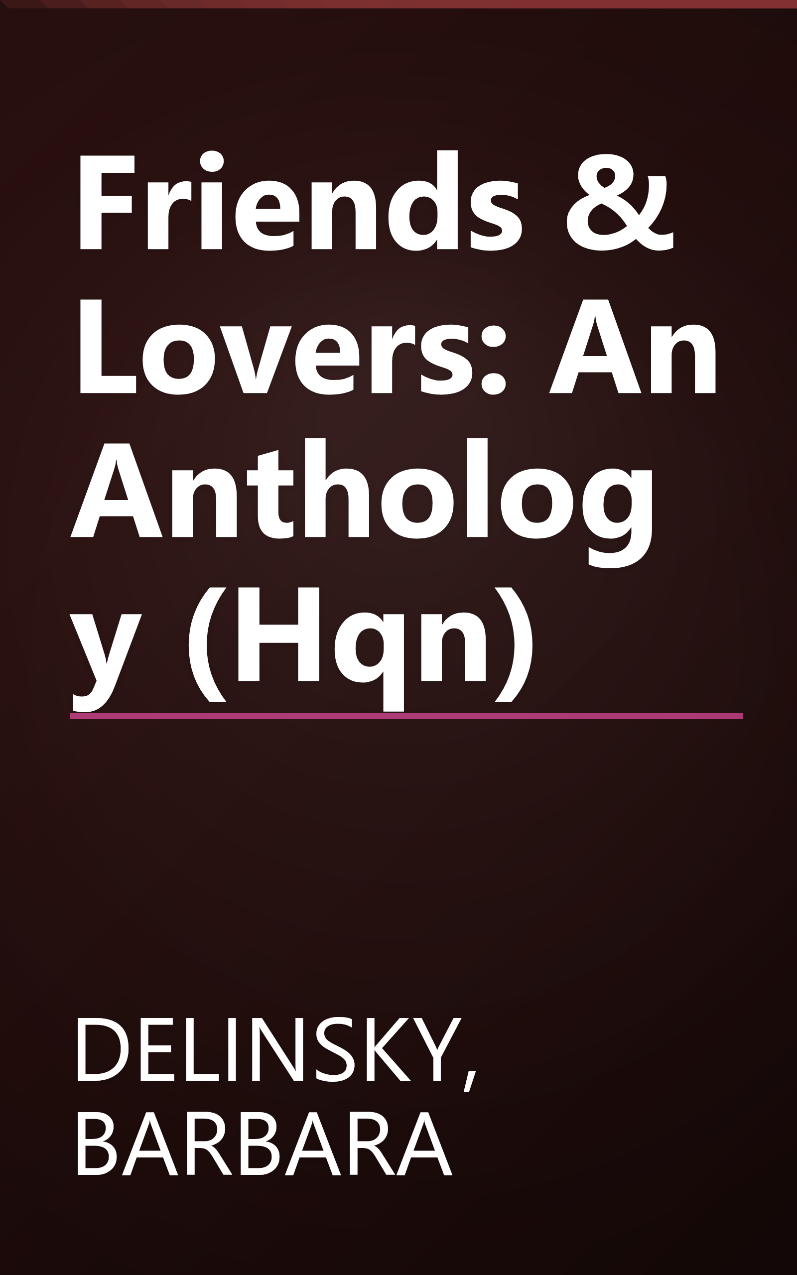 Friends & Lovers: An Anthology (Hqn) book cover