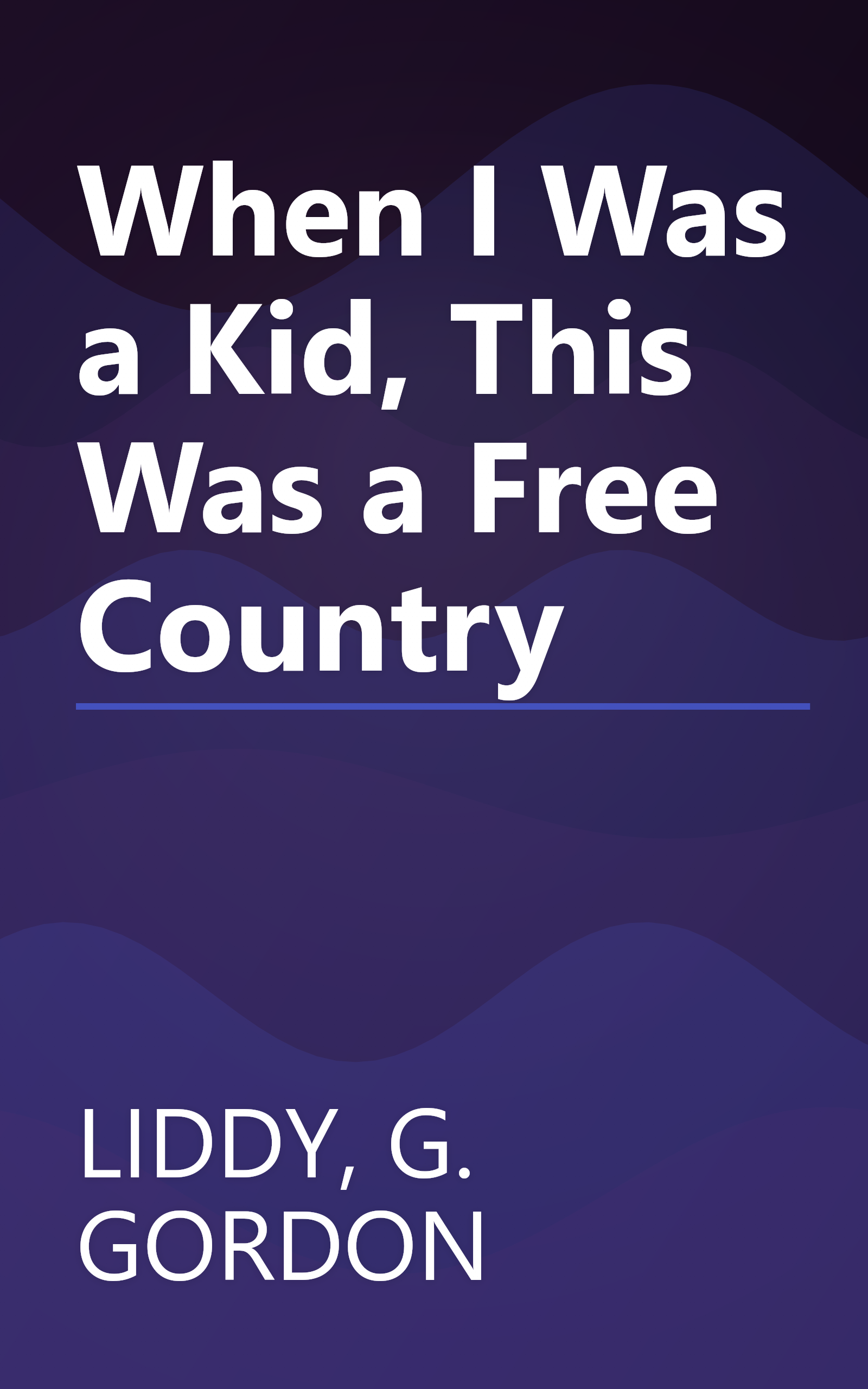 When I Was a Kid, This Was a Free Country book cover