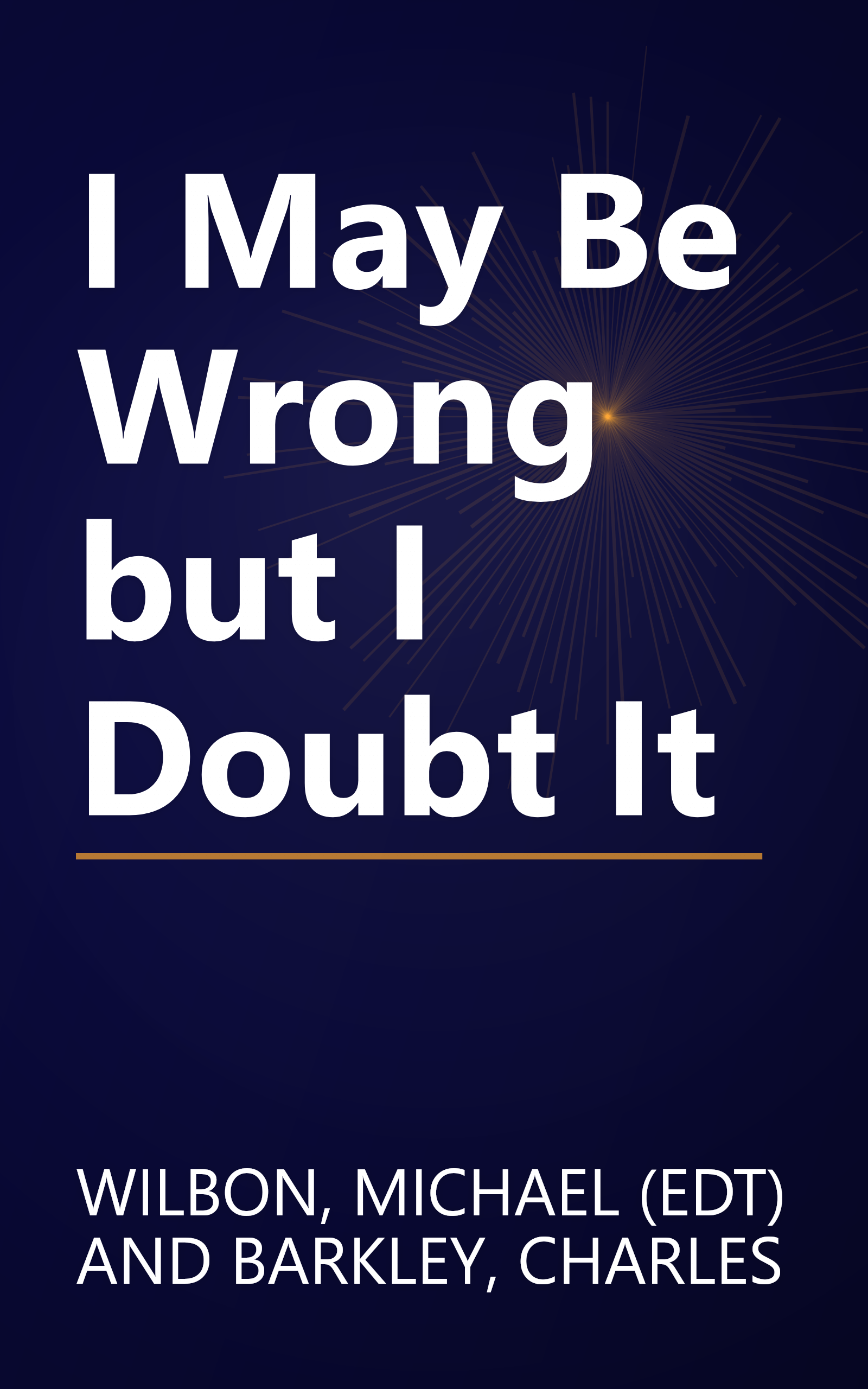 I May Be Wrong but I Doubt It book cover