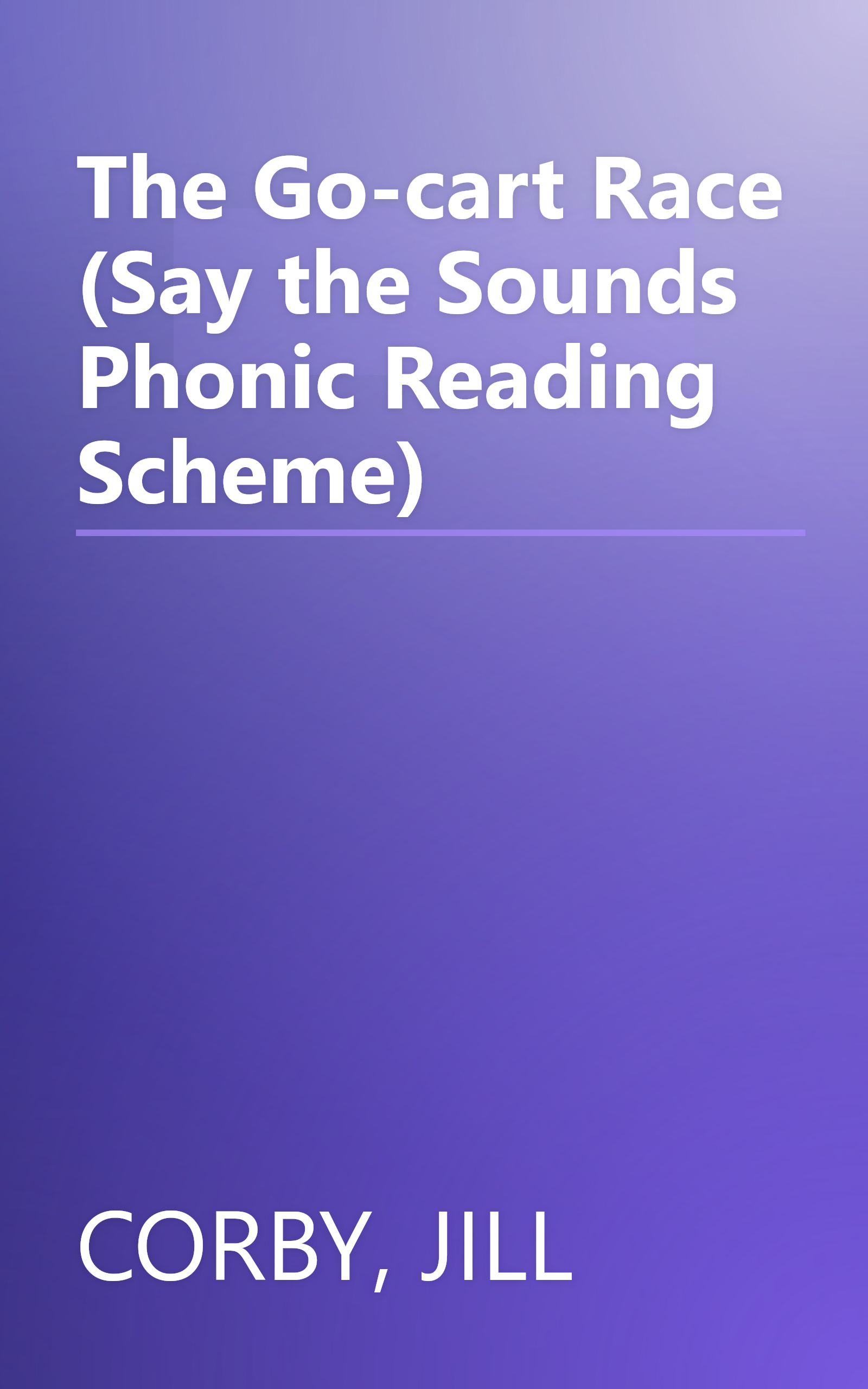 The Go-cart Race (Say the Sounds Phonic Reading Scheme) book cover