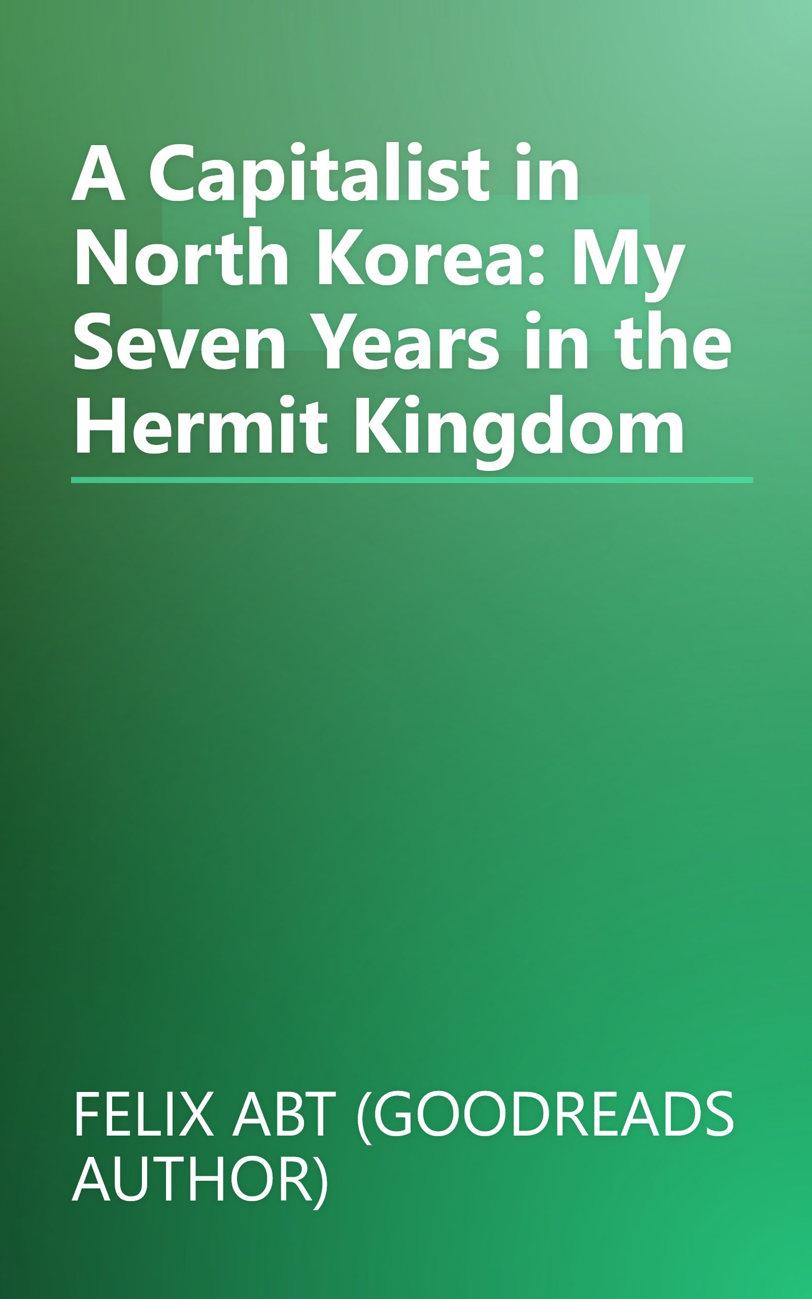 A Capitalist in North Korea: My Seven Years in the Hermit Kingdom book cover