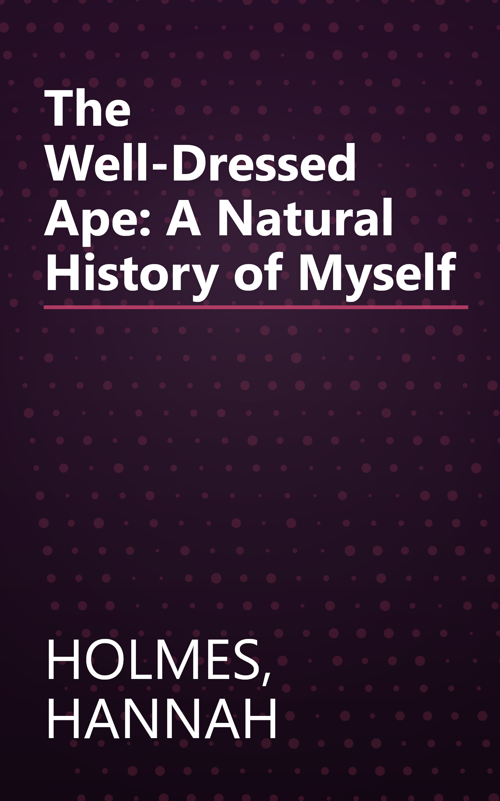 The Well-Dressed Ape: A Natural History of Myself book cover