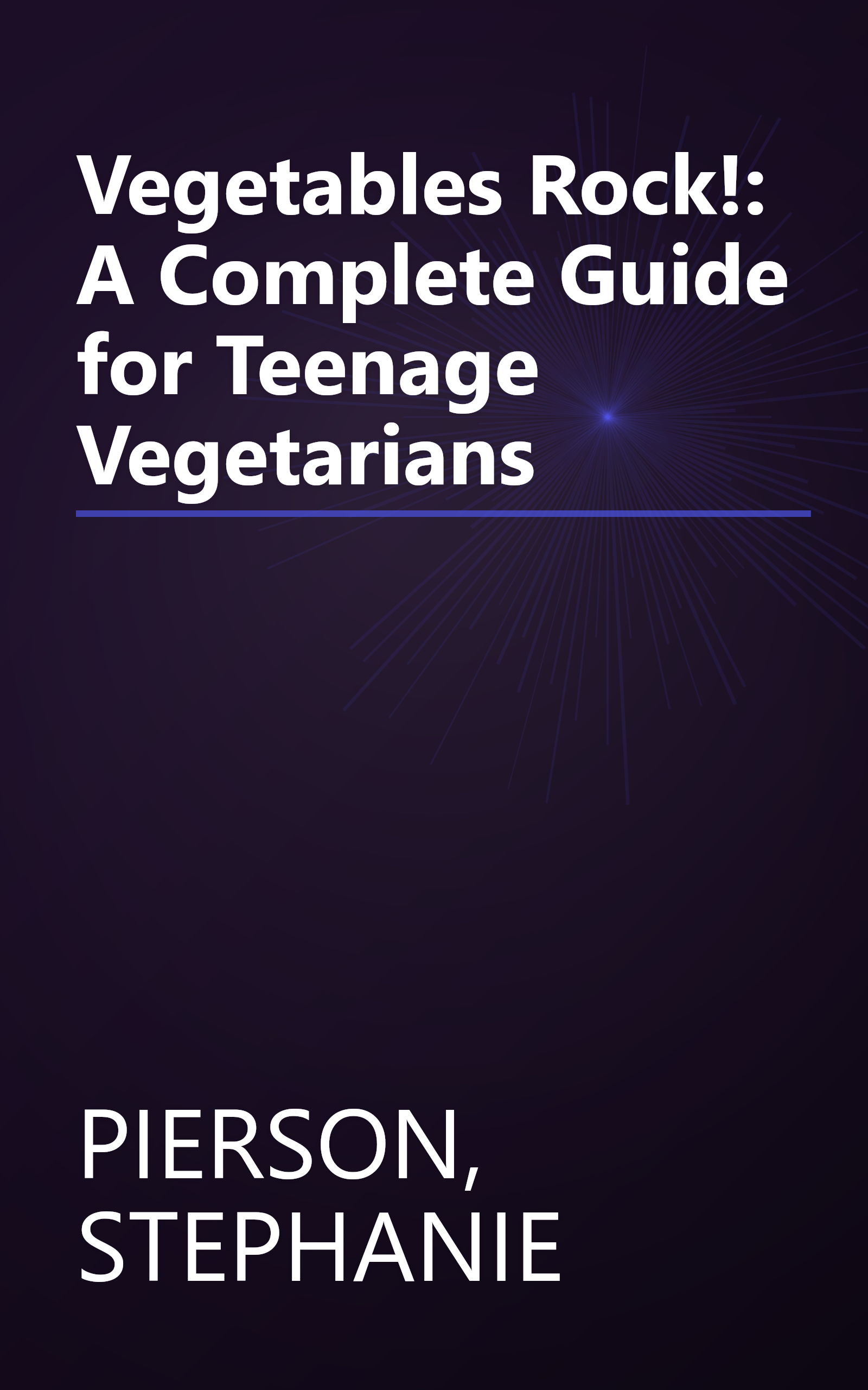 Vegetables Rock!: A Complete Guide for Teenage Vegetarians book cover