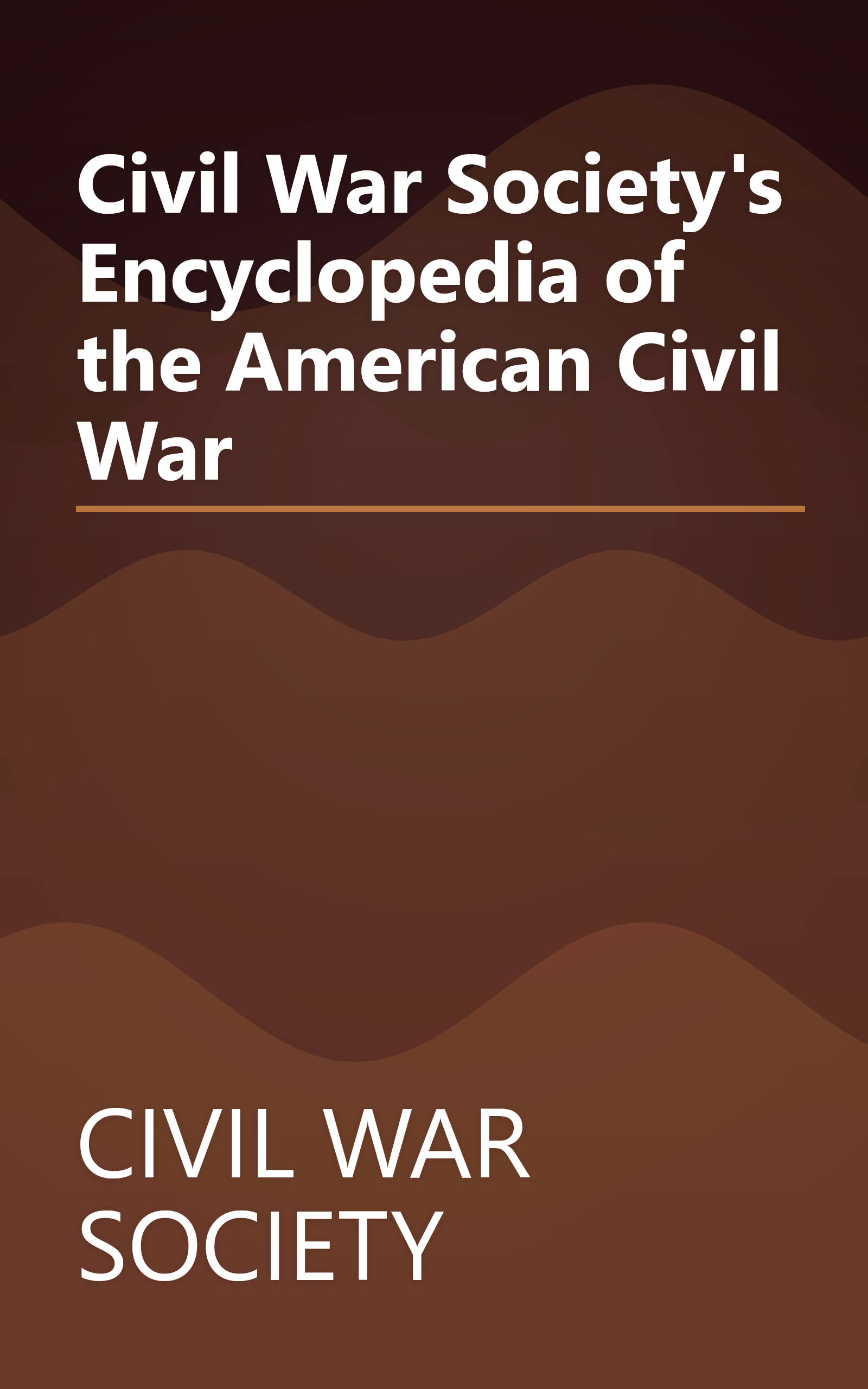 Civil War Society's Encyclopedia of the American Civil War book cover