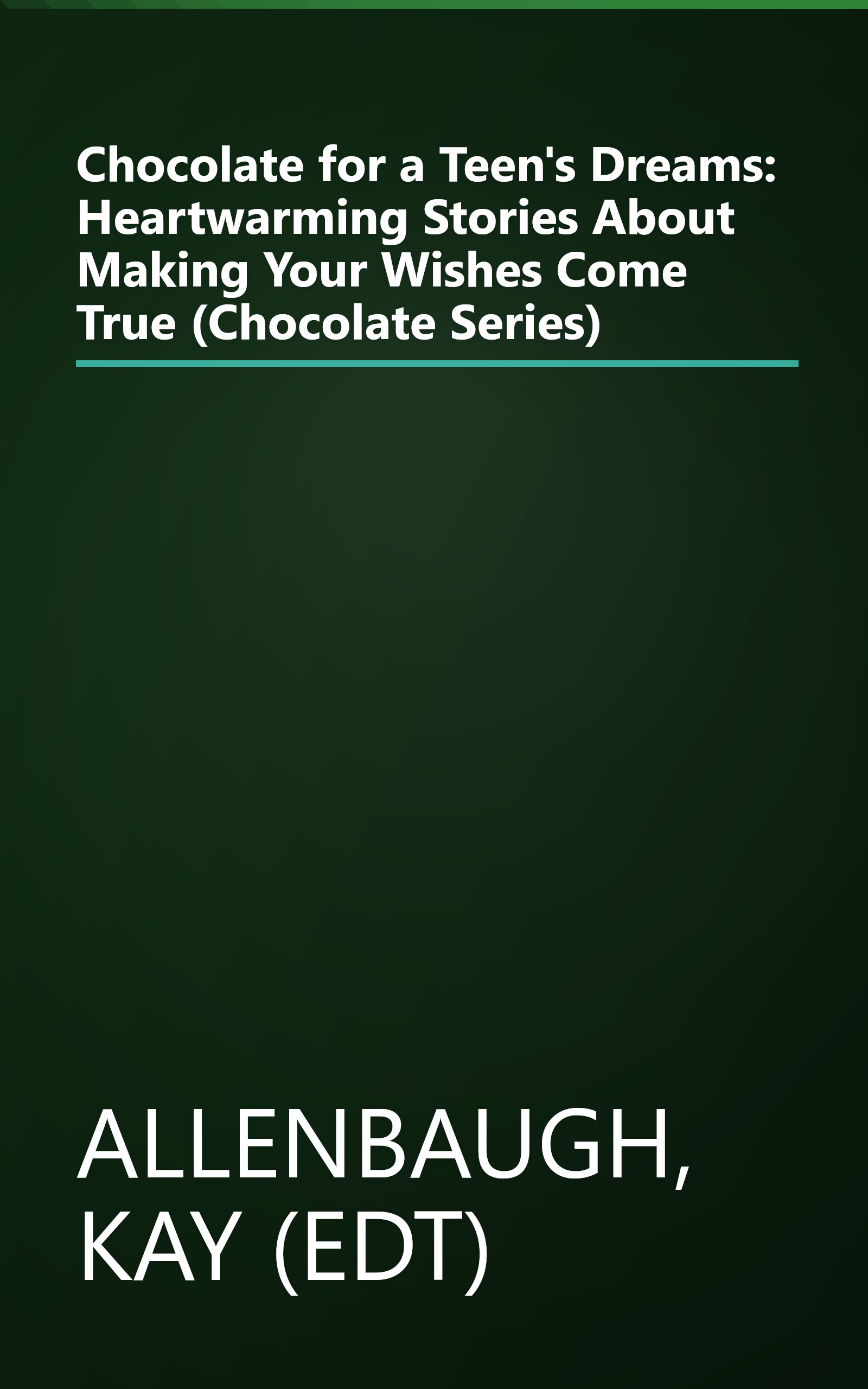 Chocolate for a Teen's Dreams: Heartwarming Stories About Making Your Wishes Come True (Chocolate Series) book cover