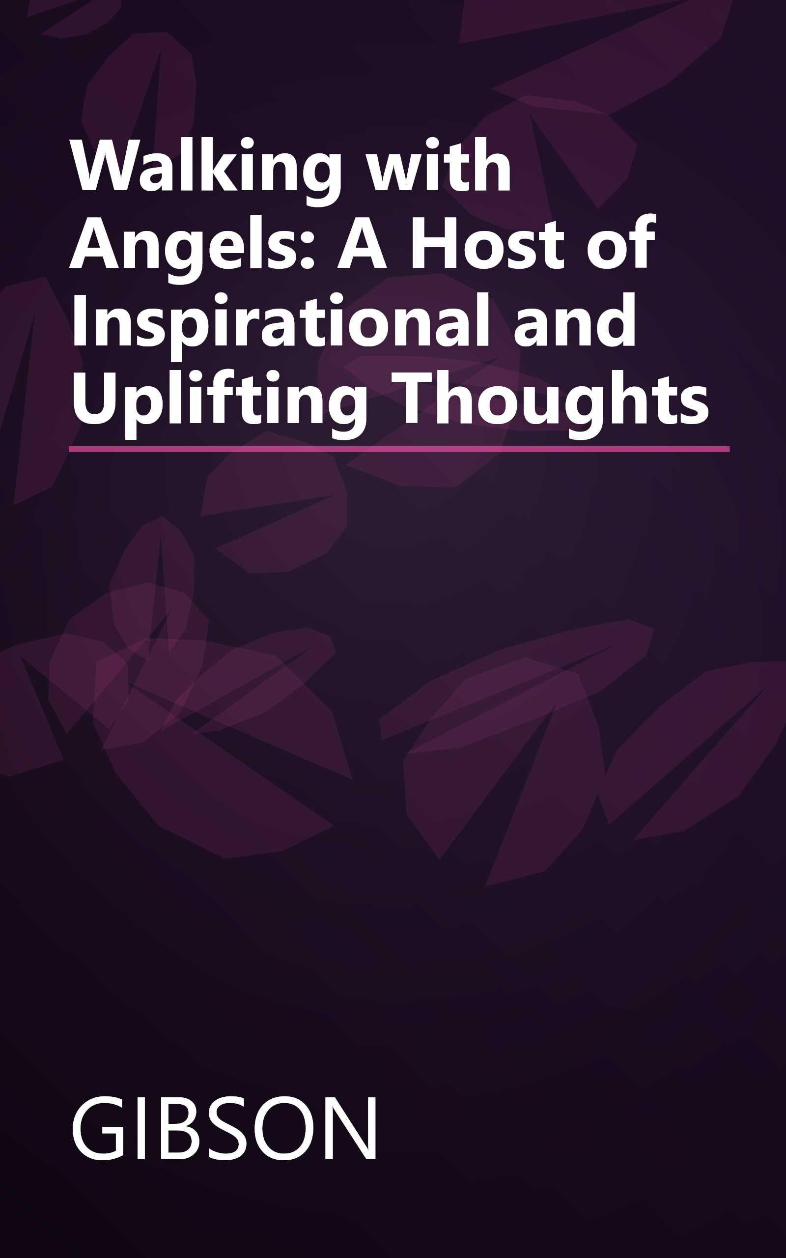 Walking with Angels: A Host of Inspirational and Uplifting Thoughts book cover