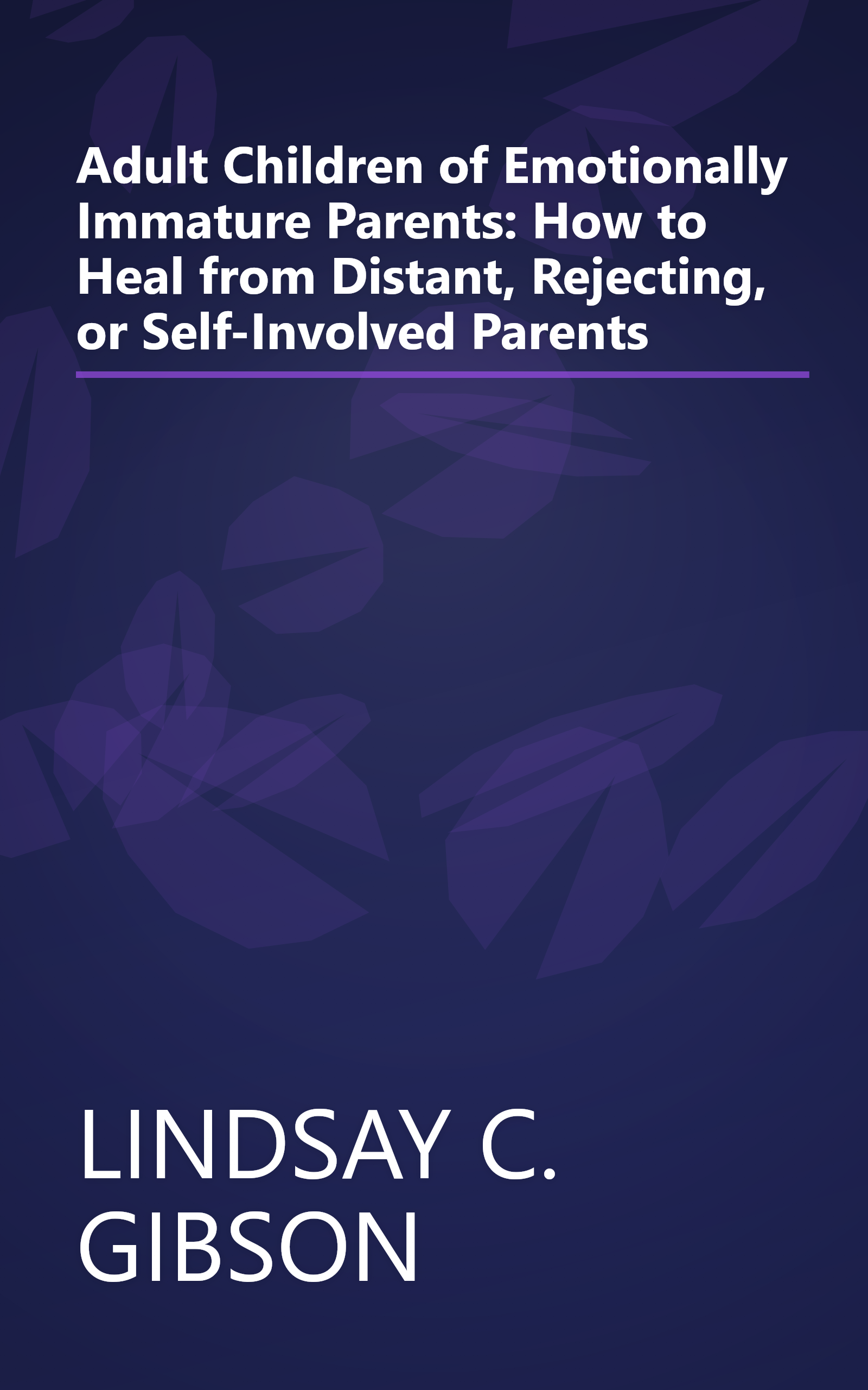 Adult Children of Emotionally Immature Parents: How to Heal from Distant, Rejecting, or Self-Involved Parents book cover