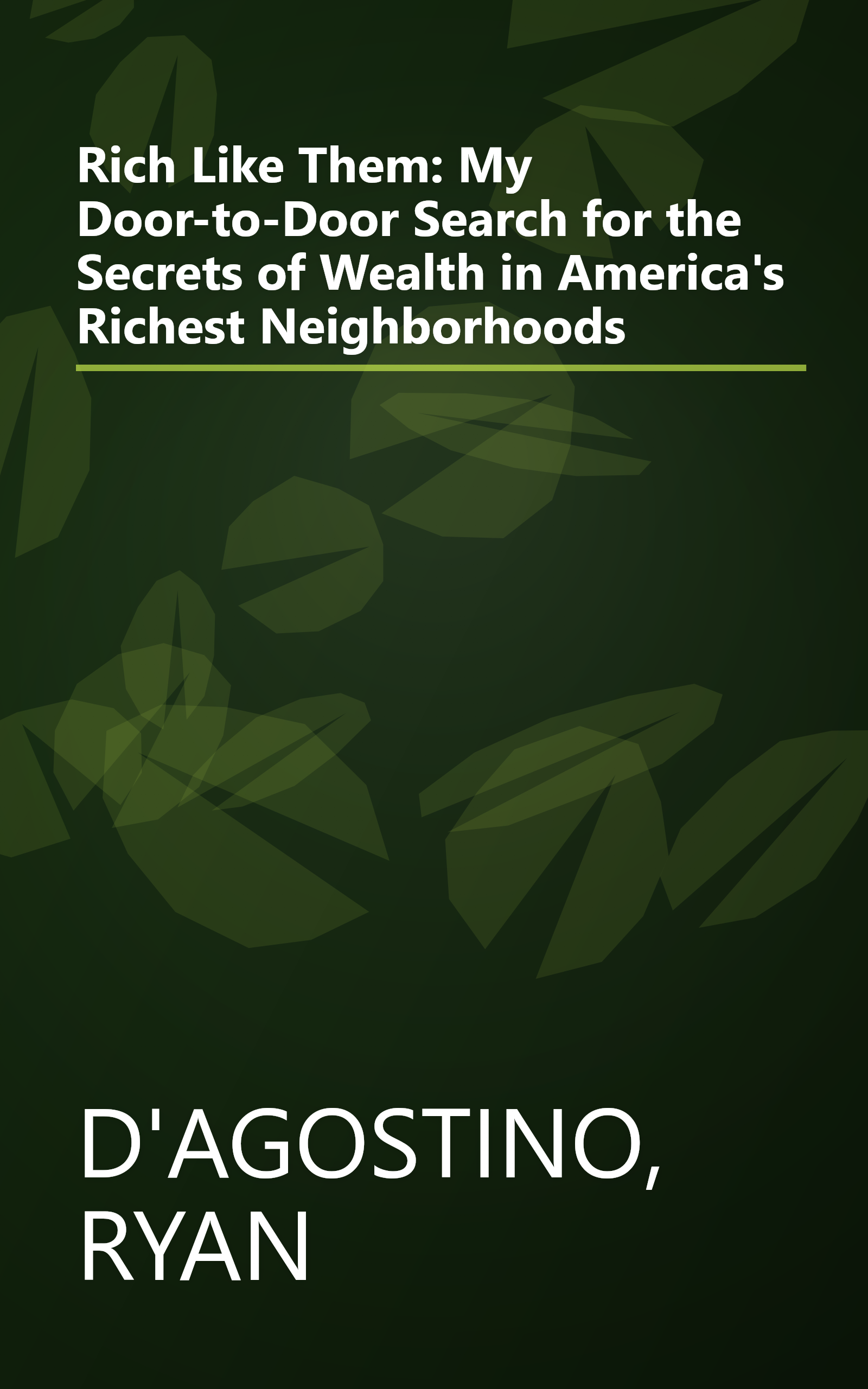 Rich Like Them: My Door-to-Door Search for the Secrets of Wealth in America's Richest Neighborhoods book cover