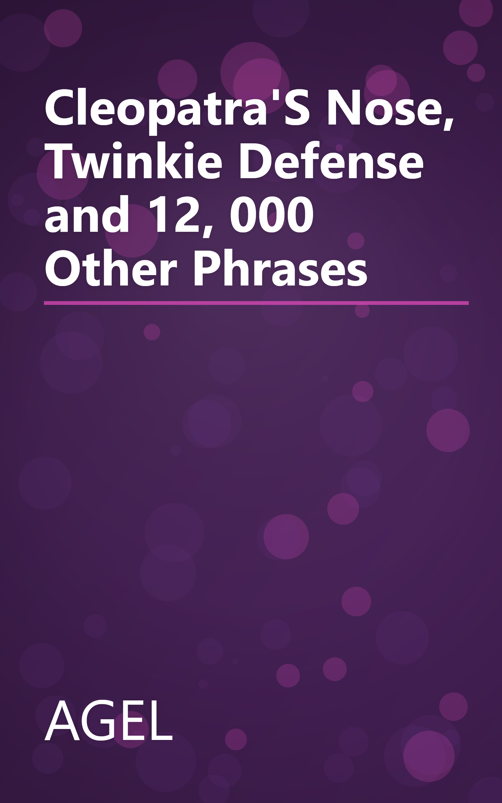 Cleopatra'S Nose, Twinkie Defense and 12, 000 Other Phrases book cover