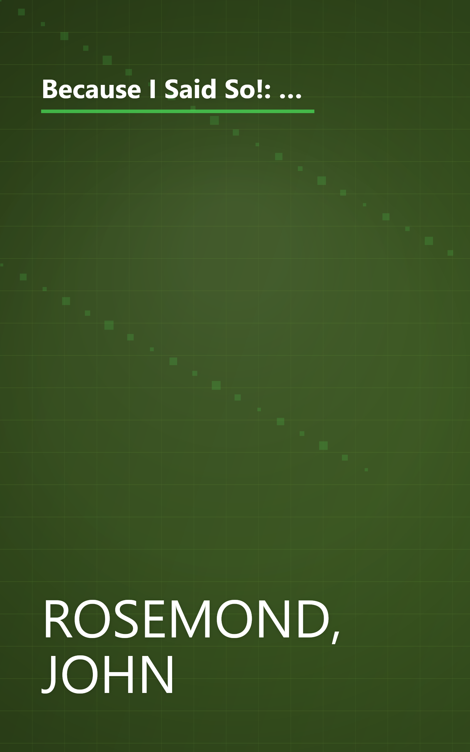 Because I Said So!: A Collection of 366 Insightful and Thought- Provoking Reflections on Parenting and Family Life book cover