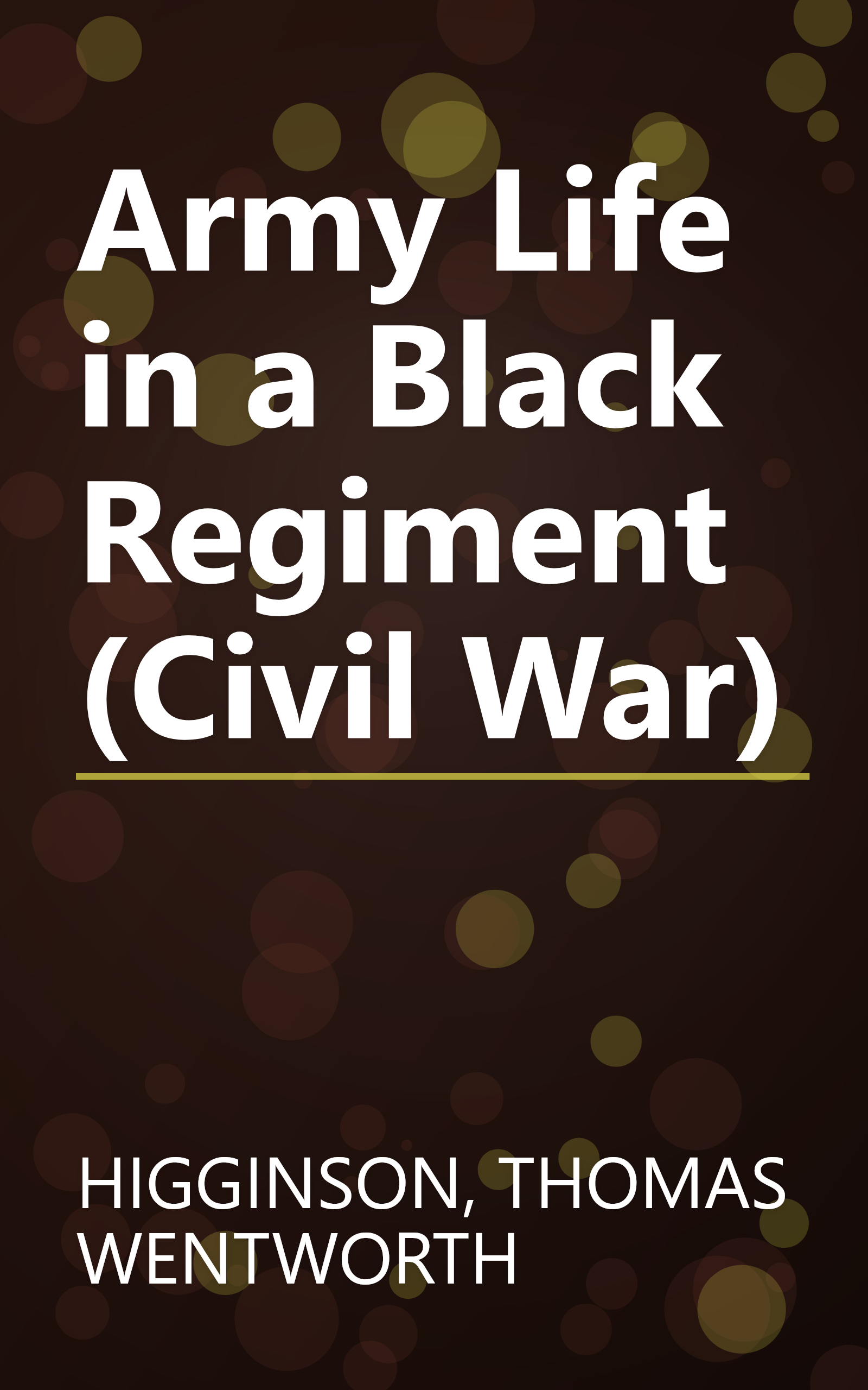 Army Life in a Black Regiment (Civil War) book cover
