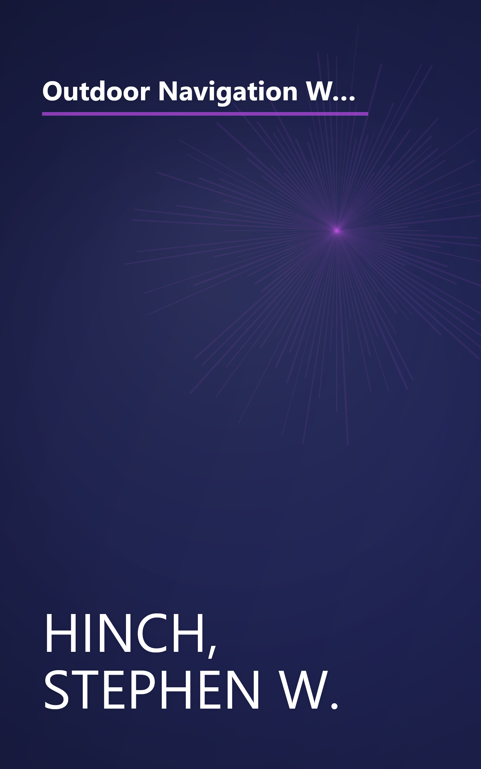 Outdoor Navigation With GPS: Hiking, Geocaching, Canoeing, Kayaking, Fishing, Outdoor Photography, Backpacking, Mountain Biking book cover