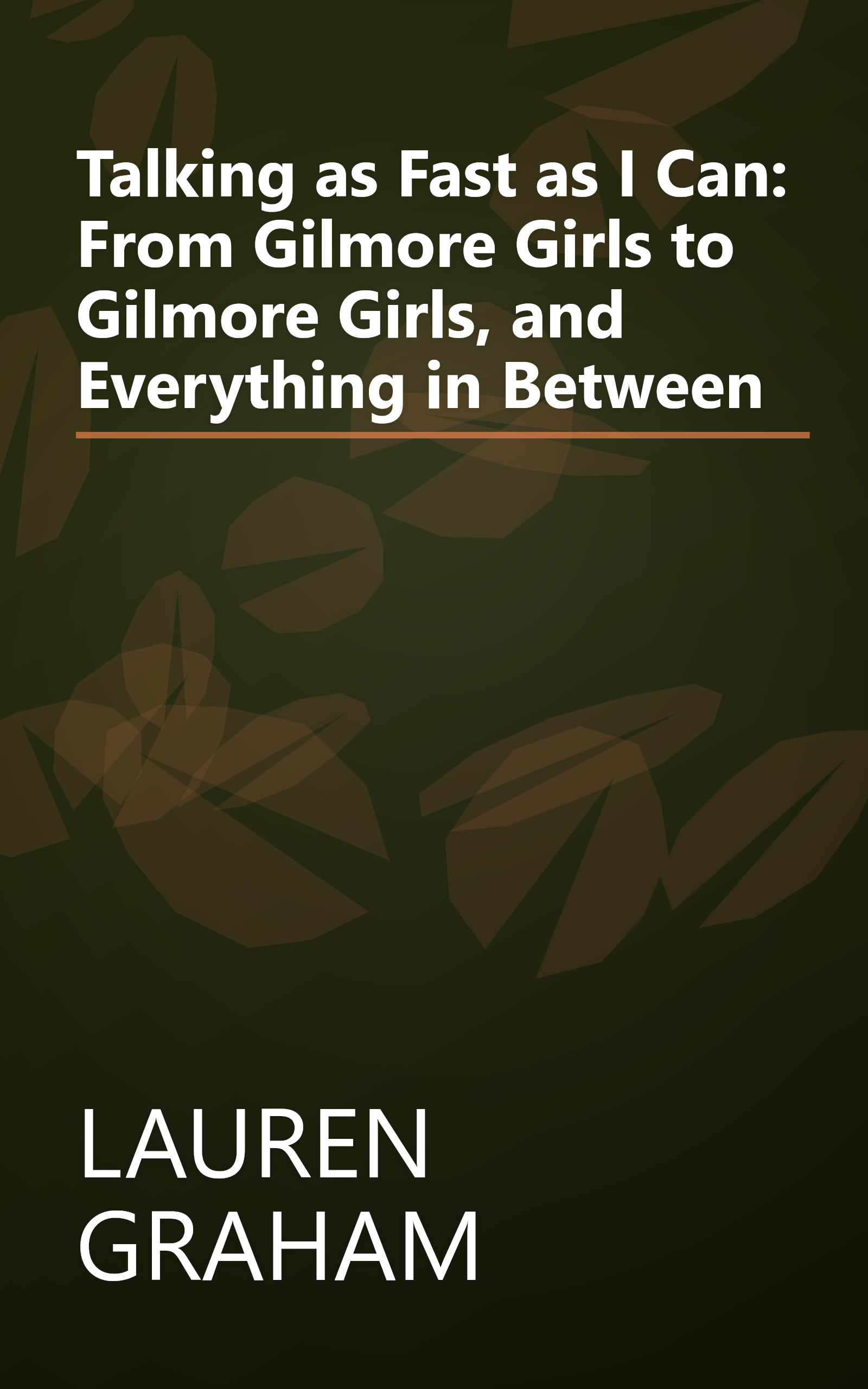 Talking as Fast as I Can: From Gilmore Girls to Gilmore Girls, and Everything in Between book cover