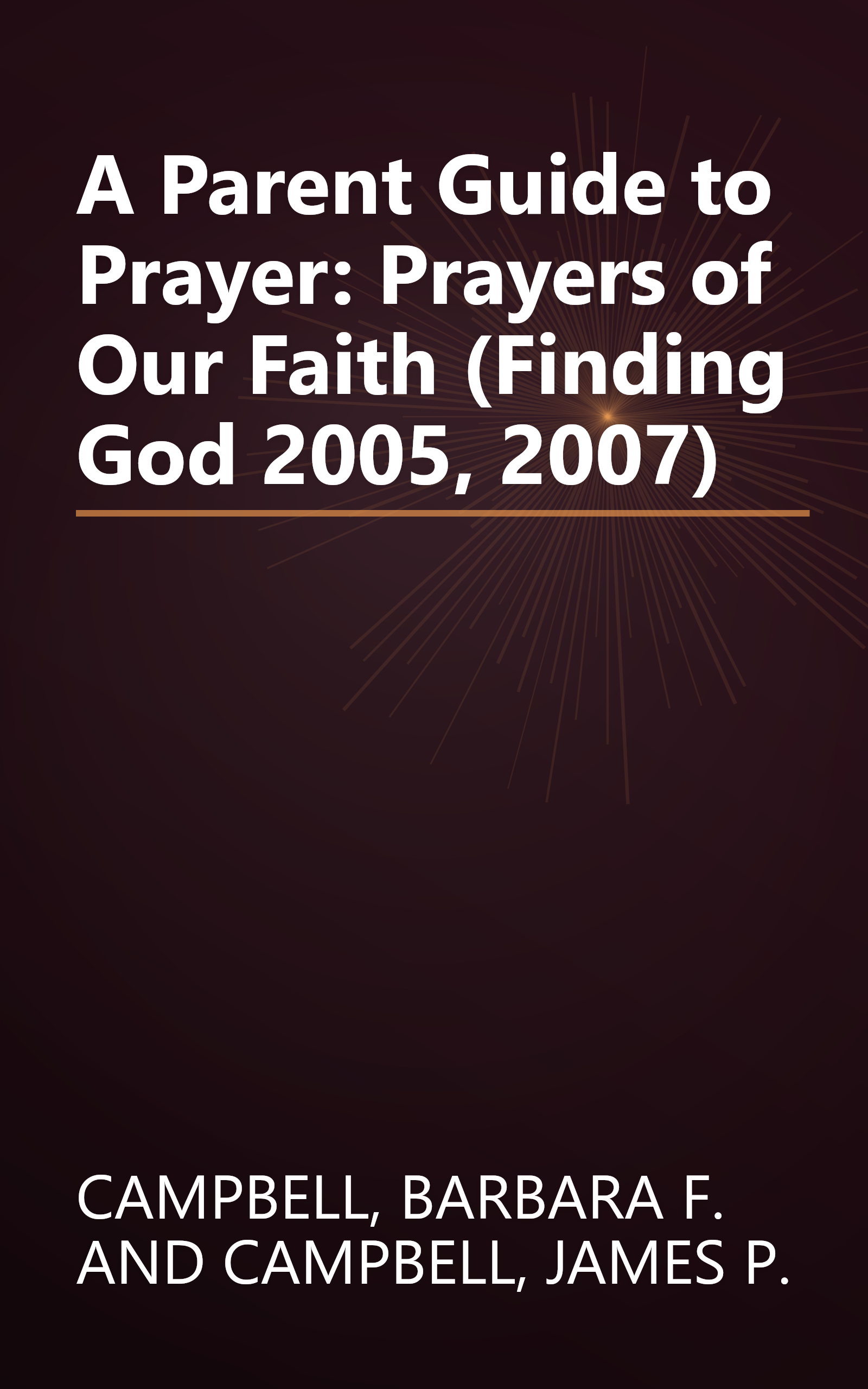 A Parent Guide to Prayer: Prayers of Our Faith (Finding God 2005, 2007) book cover