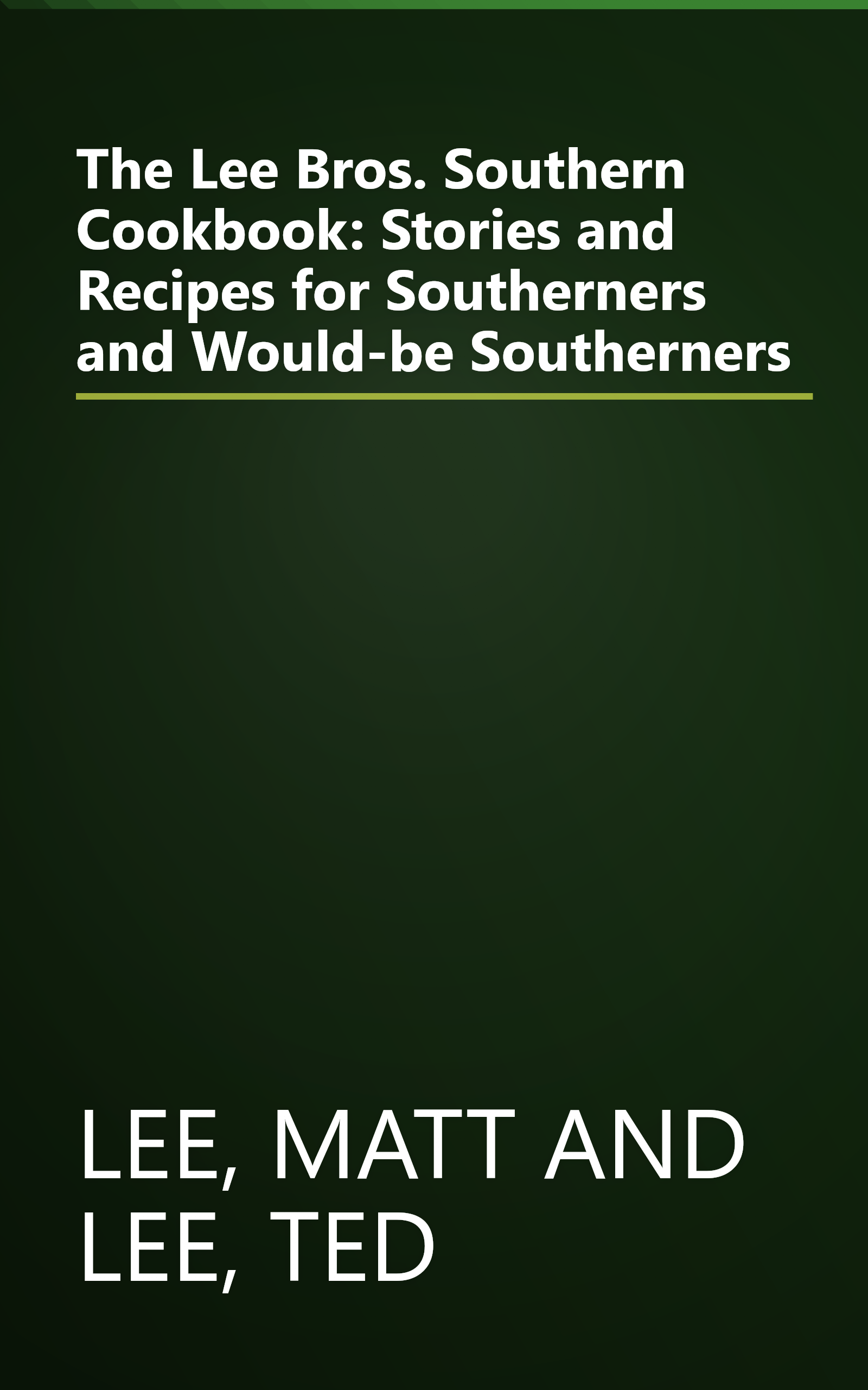 The Lee Bros. Southern Cookbook: Stories and Recipes for Southerners and Would-be Southerners book cover