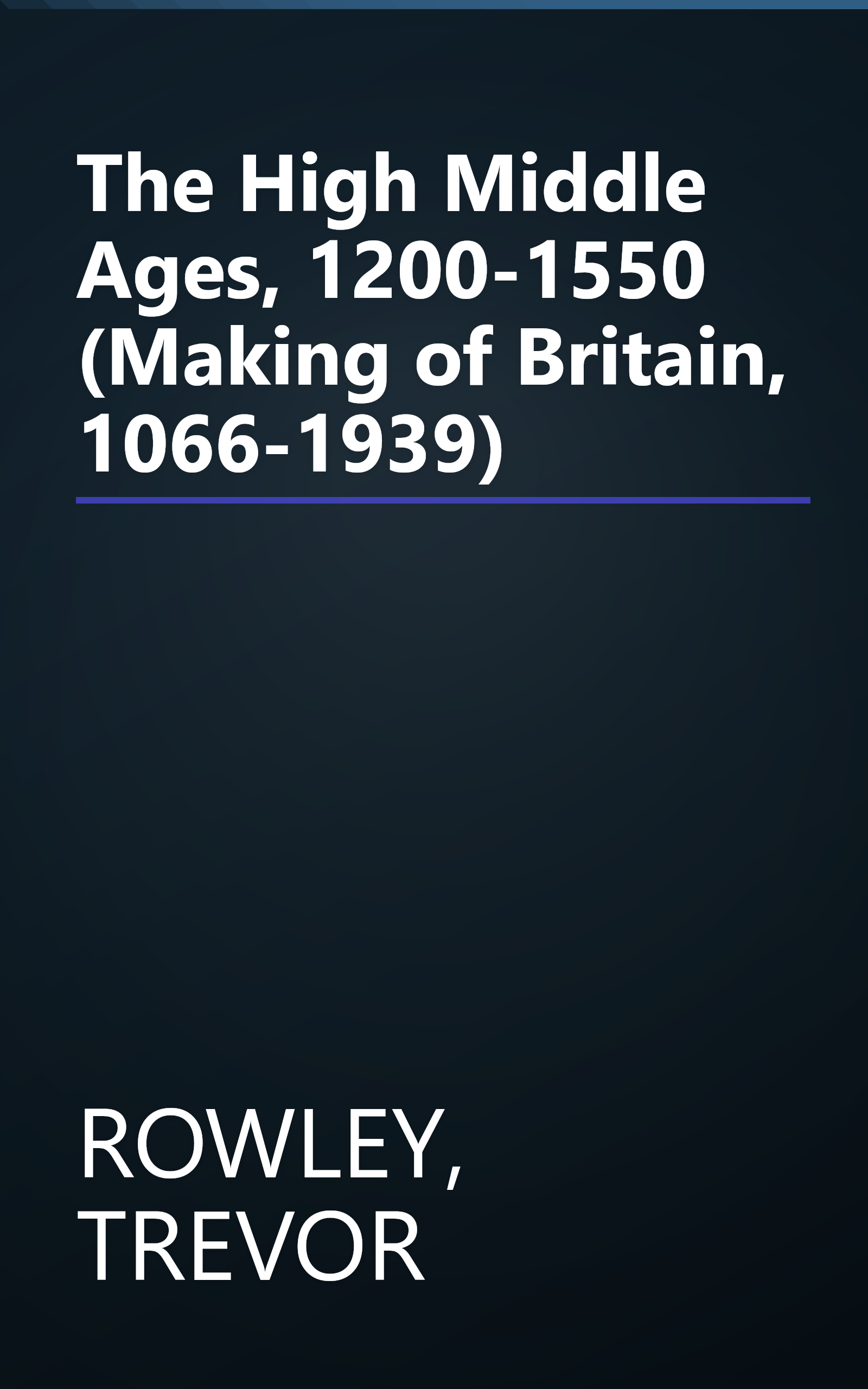 The High Middle Ages, 1200-1550 (Making of Britain, 1066-1939) book cover