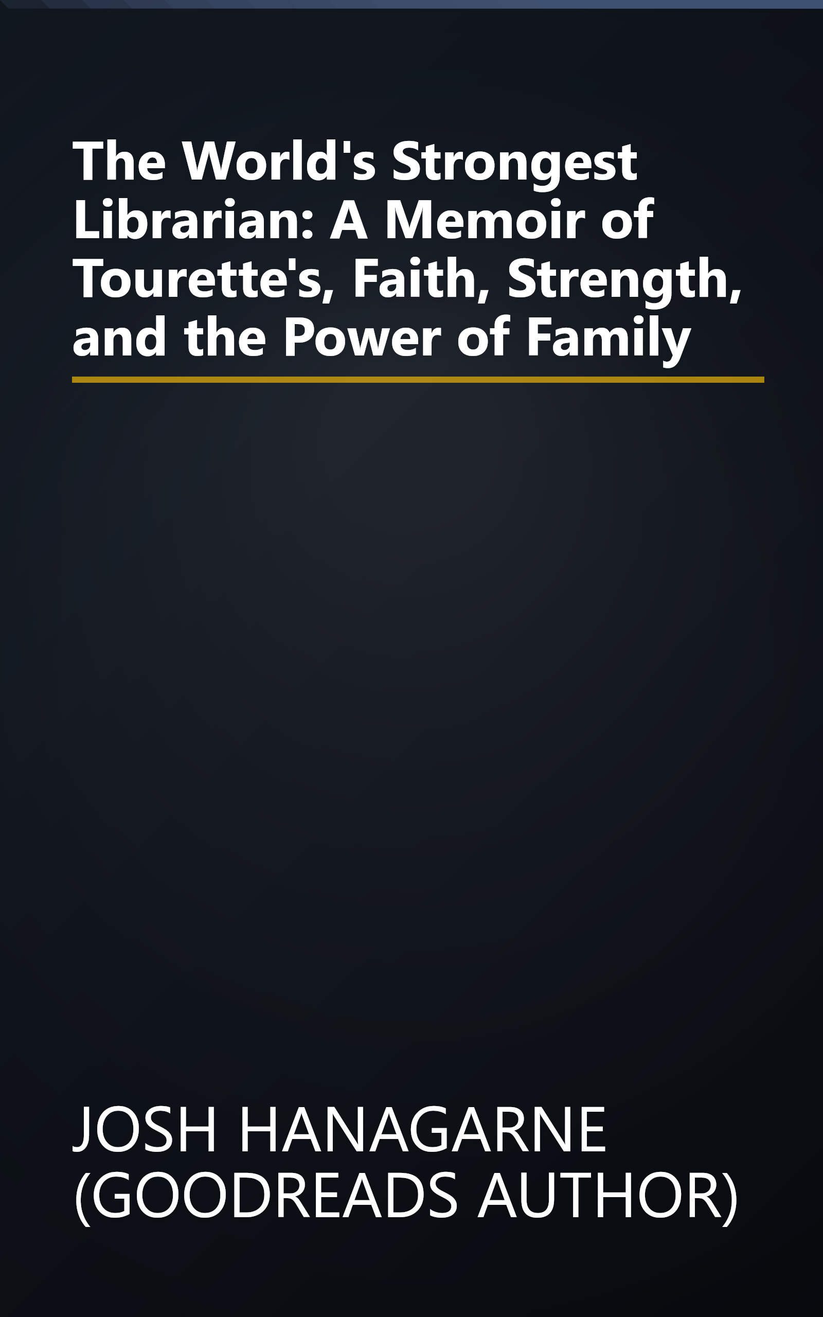 The World's Strongest Librarian: A Memoir of Tourette's, Faith, Strength, and the Power of Family book cover