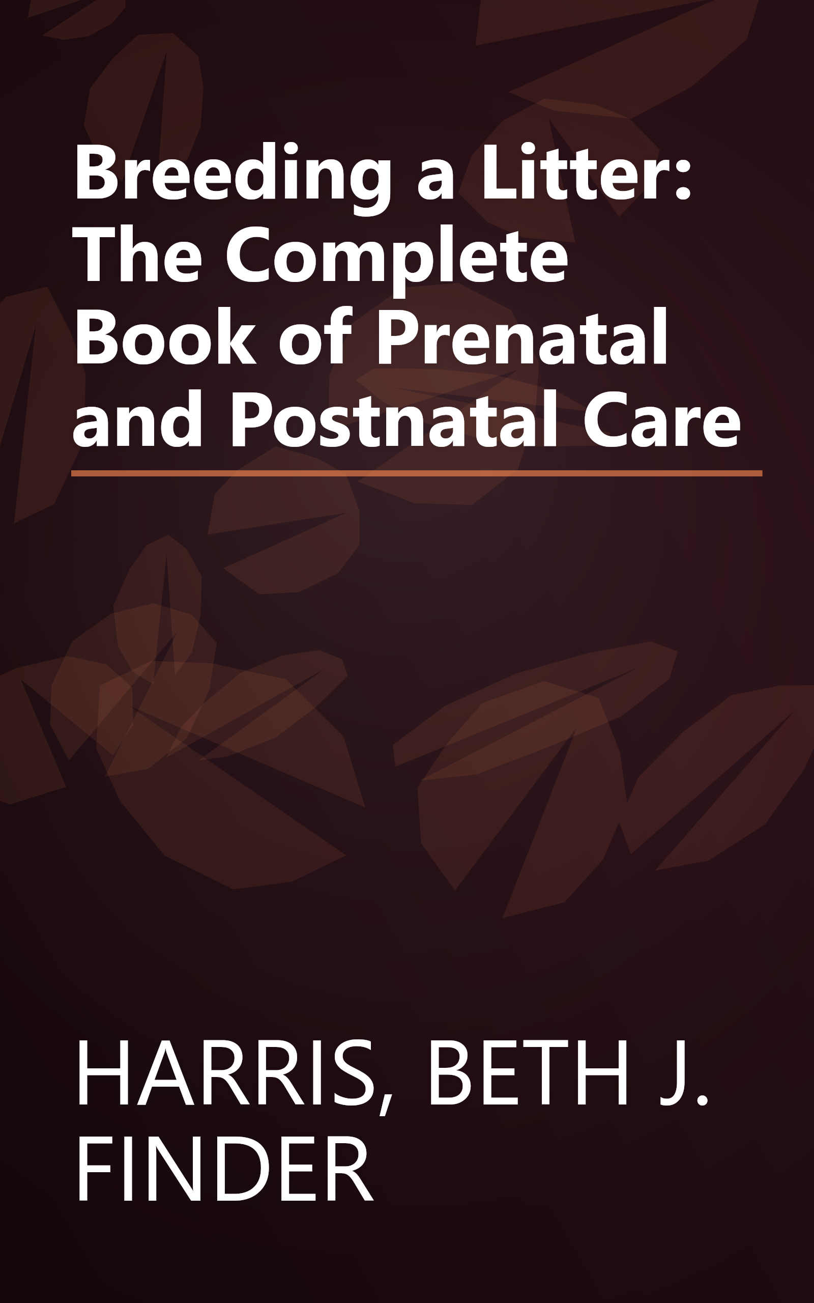 Breeding a Litter: The Complete Book of Prenatal and Postnatal Care book cover