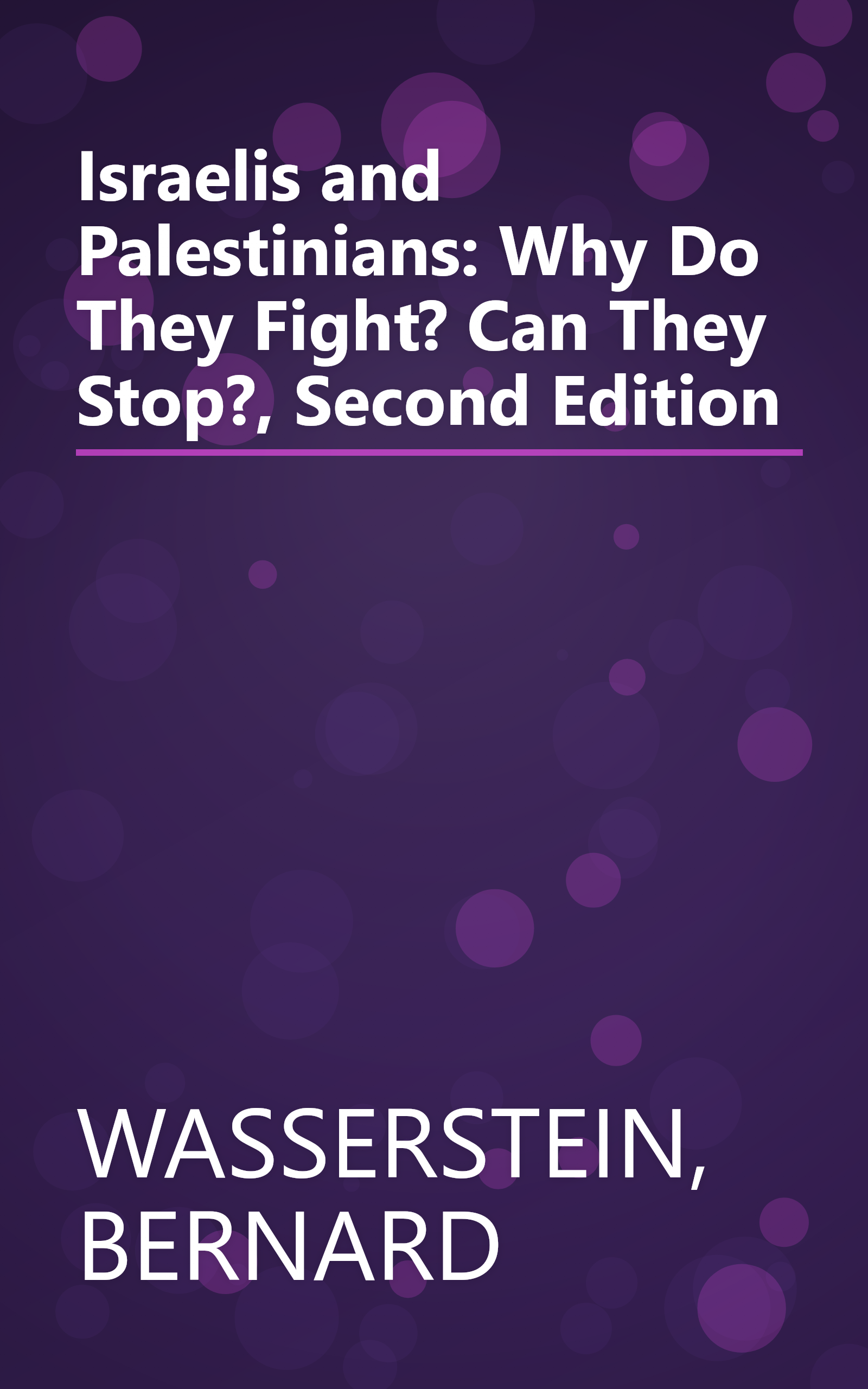 Israelis and Palestinians: Why Do They Fight? Can They Stop?, Second Edition book cover
