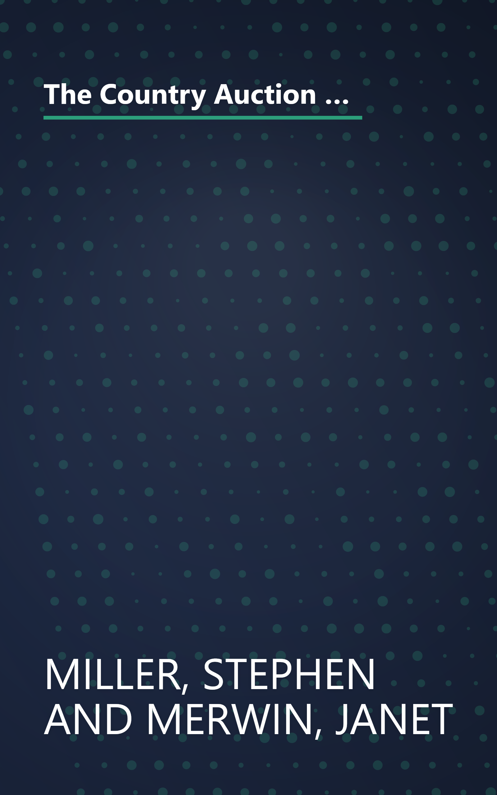 The Country Auction Weekend Book: From Maine to Maryland--A Guide to the Most Popular Country Auction Houses and Barns, Plus Where to Stay, Where to Eat, What to See and Do--All You book cover