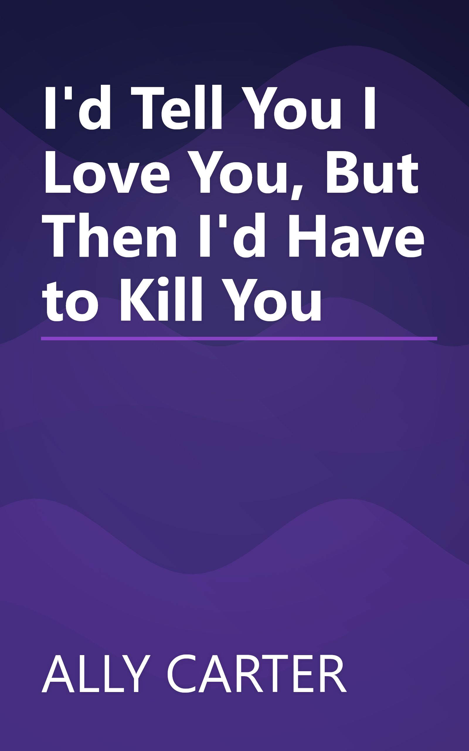 I'd Tell You I Love You, But Then I'd Have to Kill You book cover