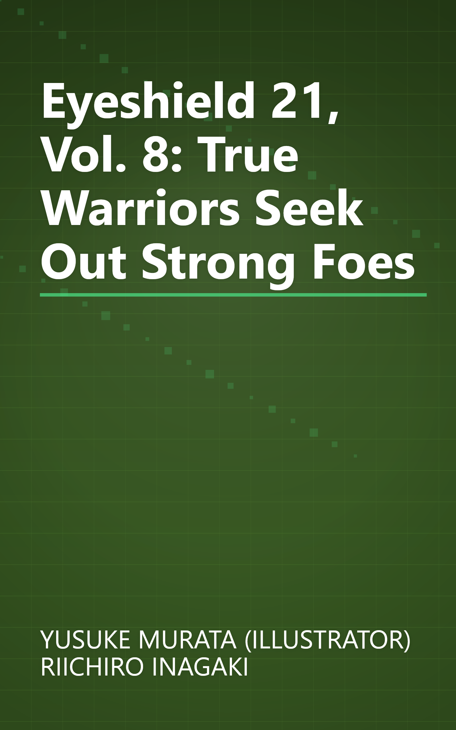 Eyeshield 21, Vol. 8: True Warriors Seek Out Strong Foes book cover