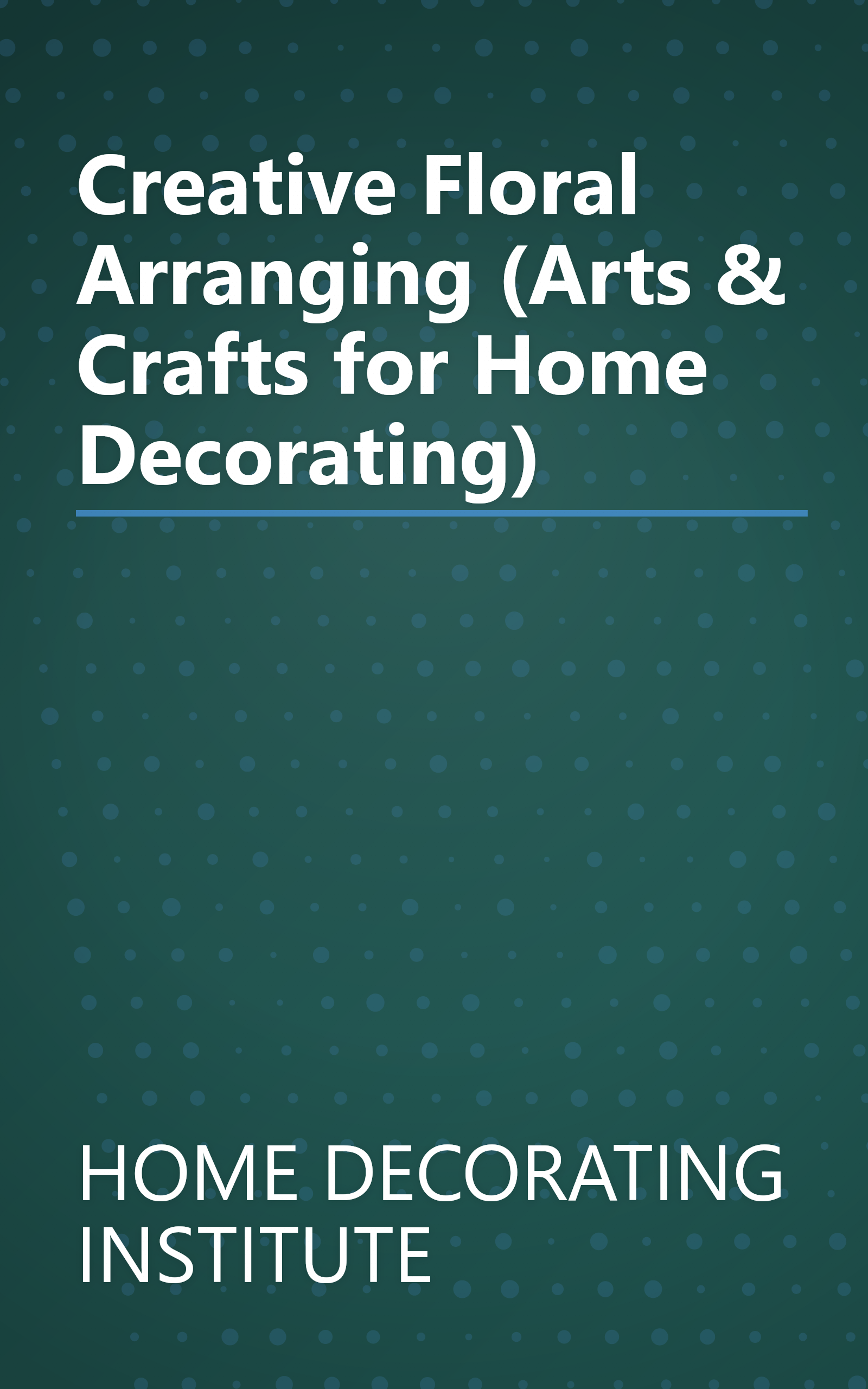 Creative Floral Arranging (Arts & Crafts for Home Decorating) book cover