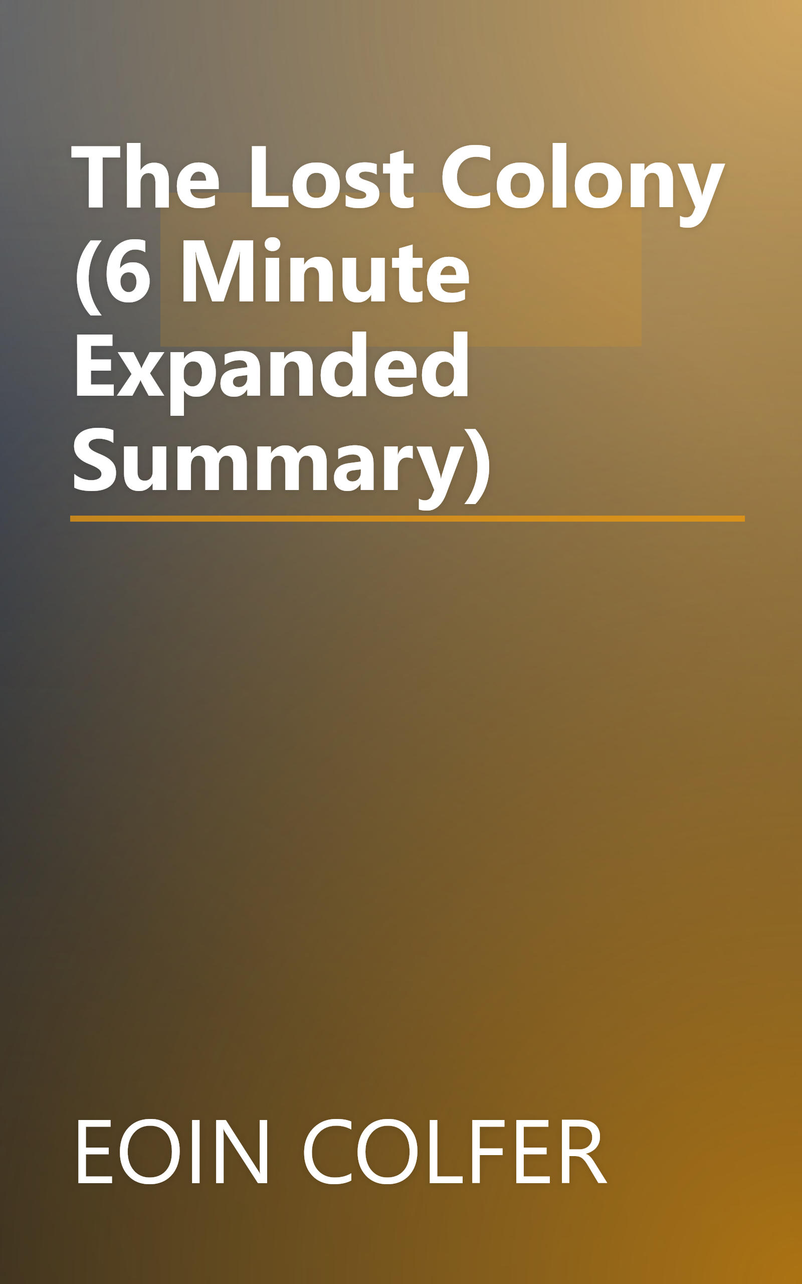 The Lost Colony (6 Minute   Expanded Summary) book cover