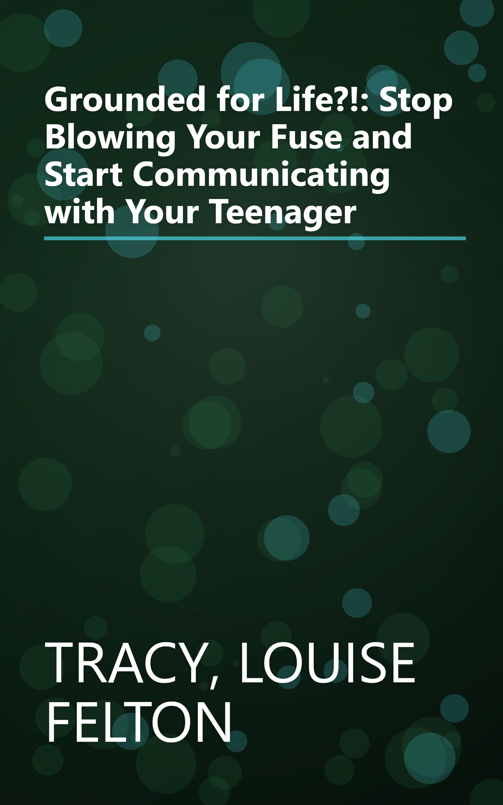 Grounded for Life?!: Stop Blowing Your Fuse and Start Communicating with Your Teenager book cover